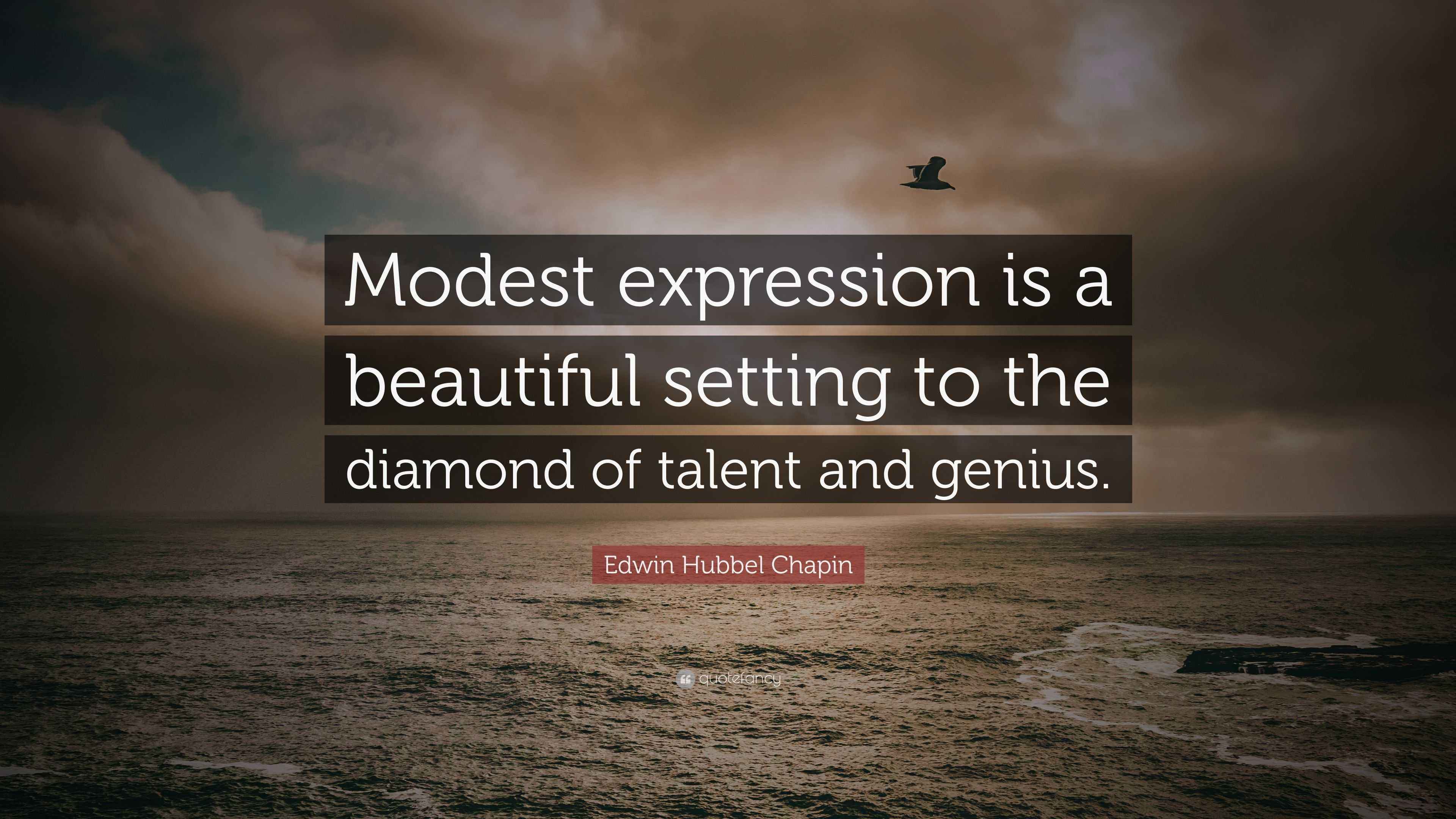 Edwin Hubbel Chapin Quote: “Modest expression is a beautiful setting to ...