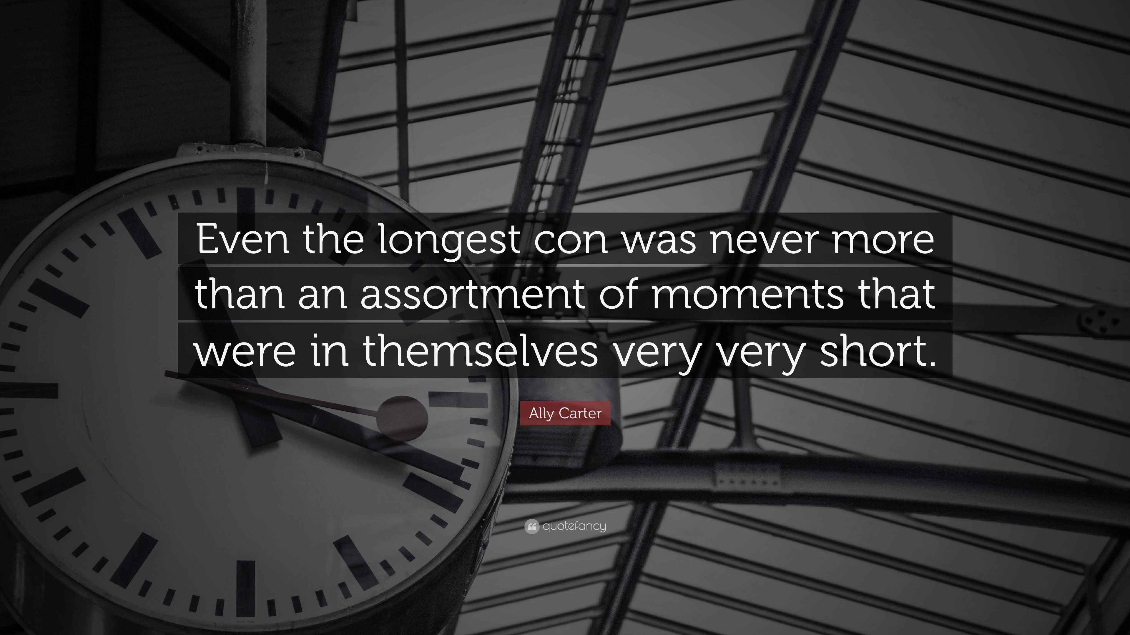 Ally Carter Quote: “Even the longest con was never more than an ...