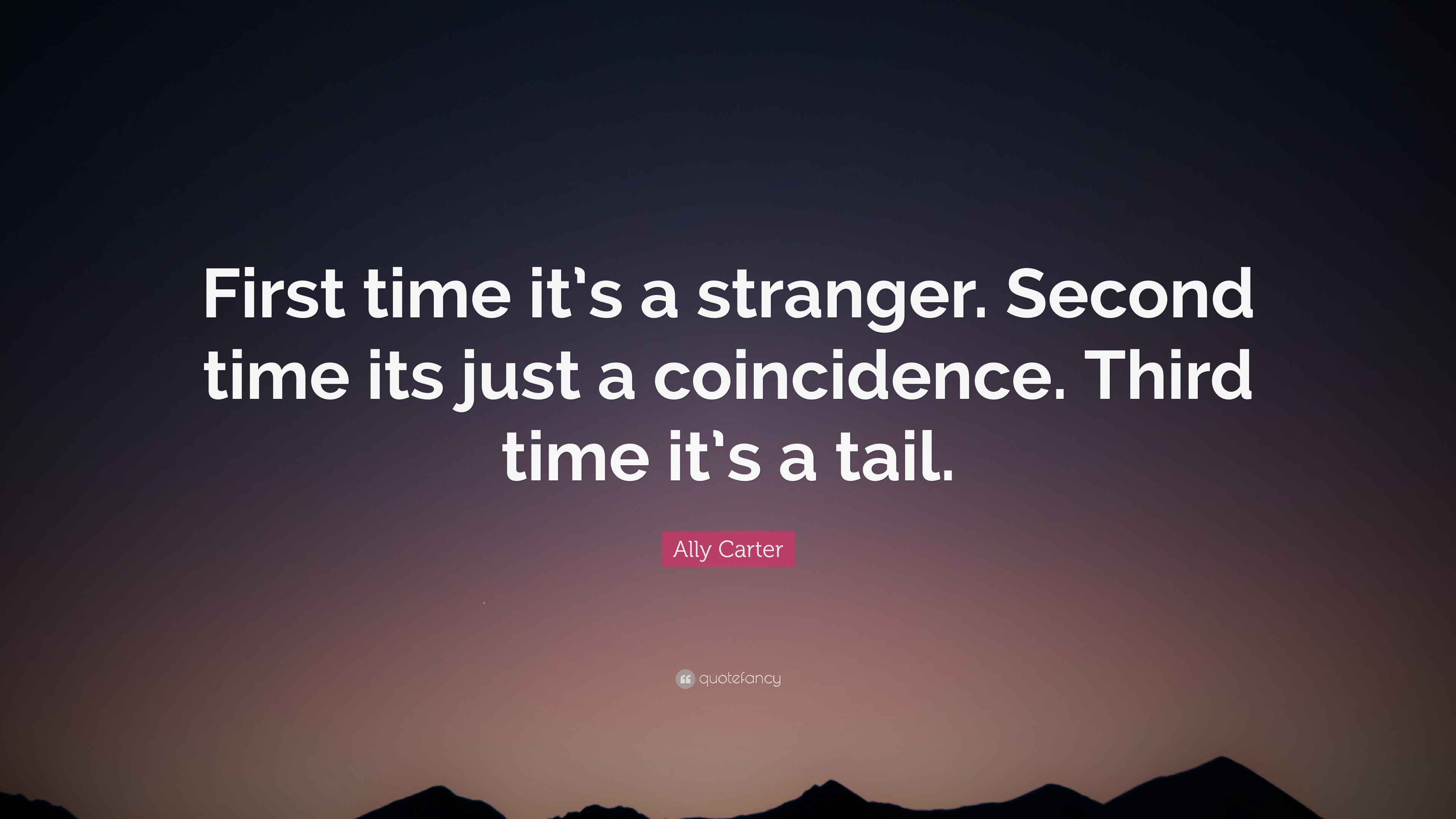 Ally Carter Quote: “First time it’s a stranger. Second time its just a ...