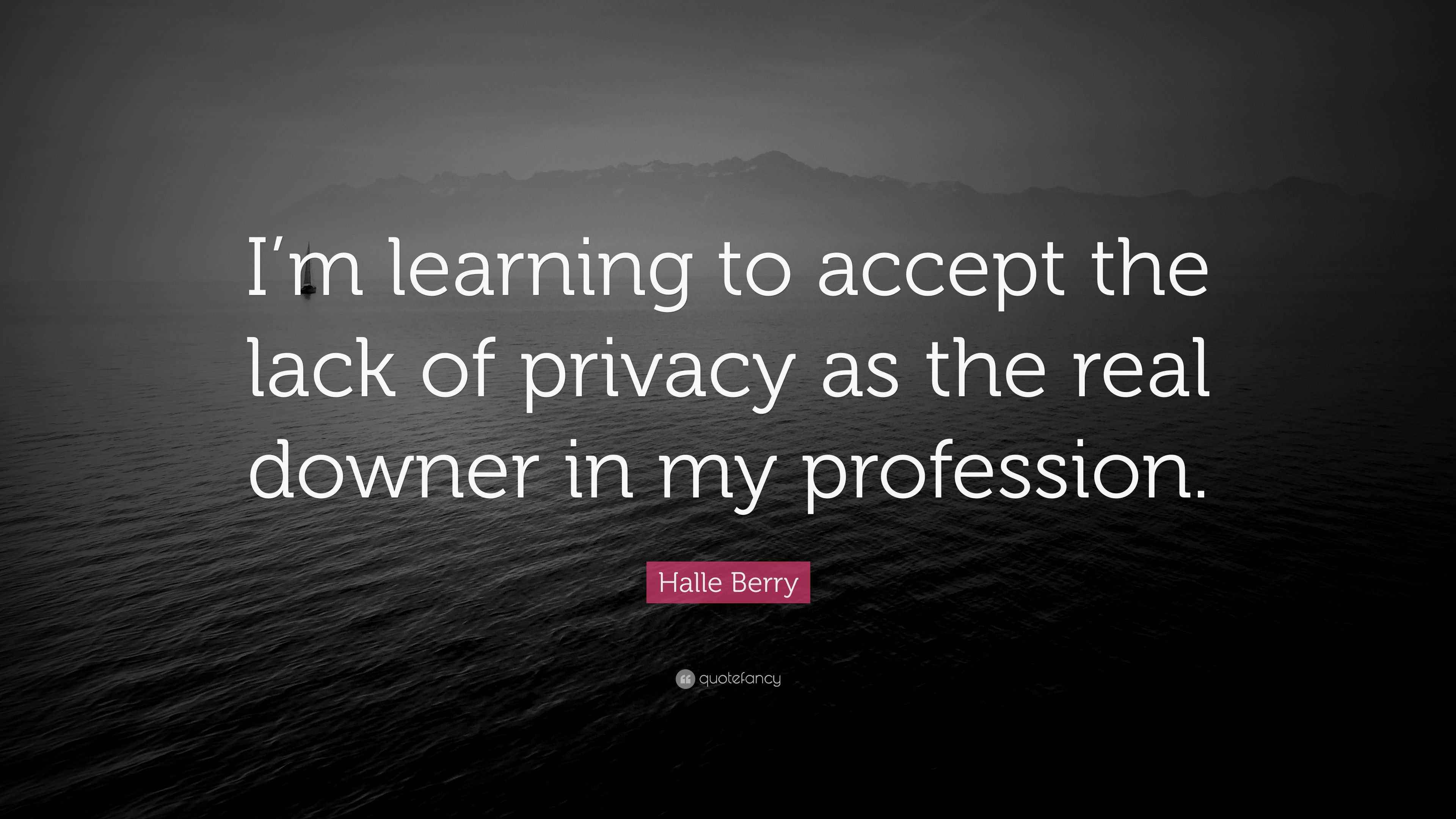 Halle Berry Quote: “I’m learning to accept the lack of privacy as the ...