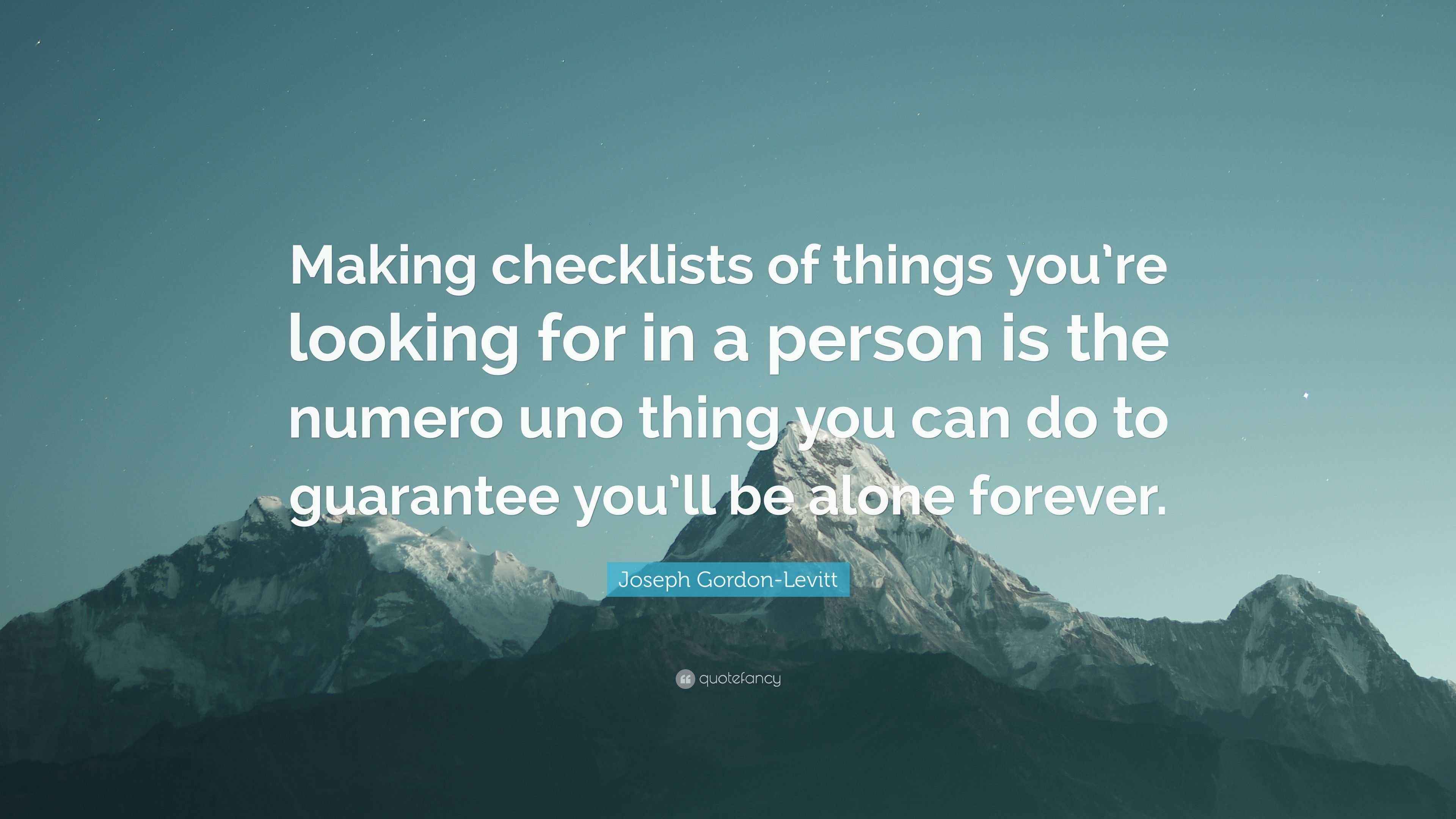 Joseph Gordon-Levitt Quote: “Making checklists of things you’re looking ...