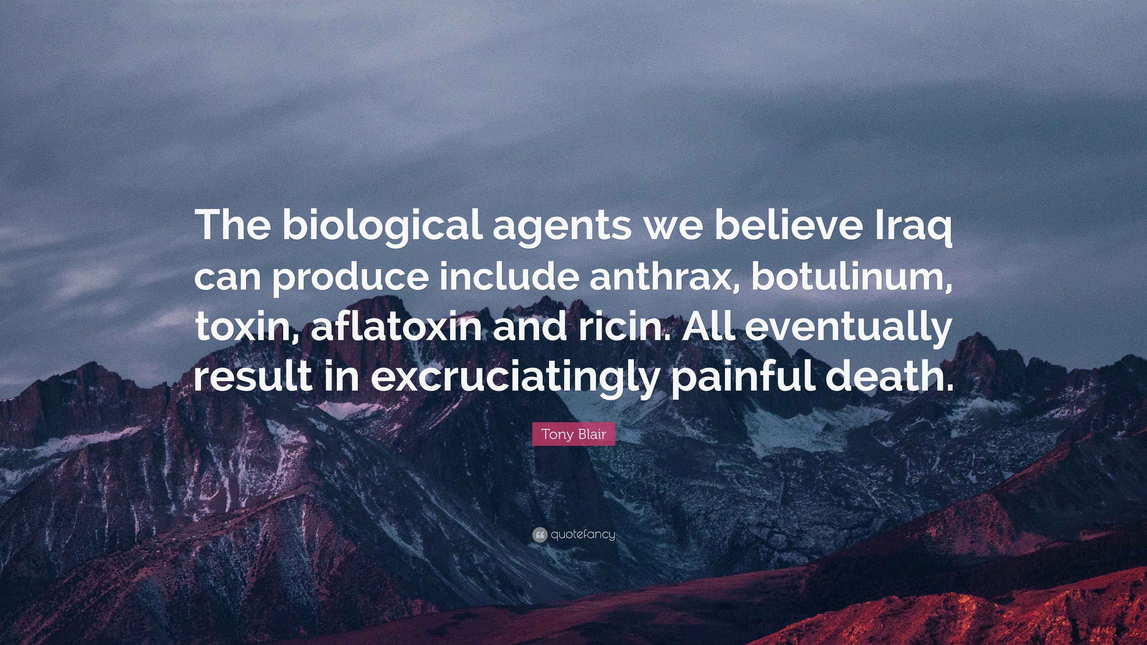Tony Blair Quote: “The biological agents we believe Iraq can produce ...