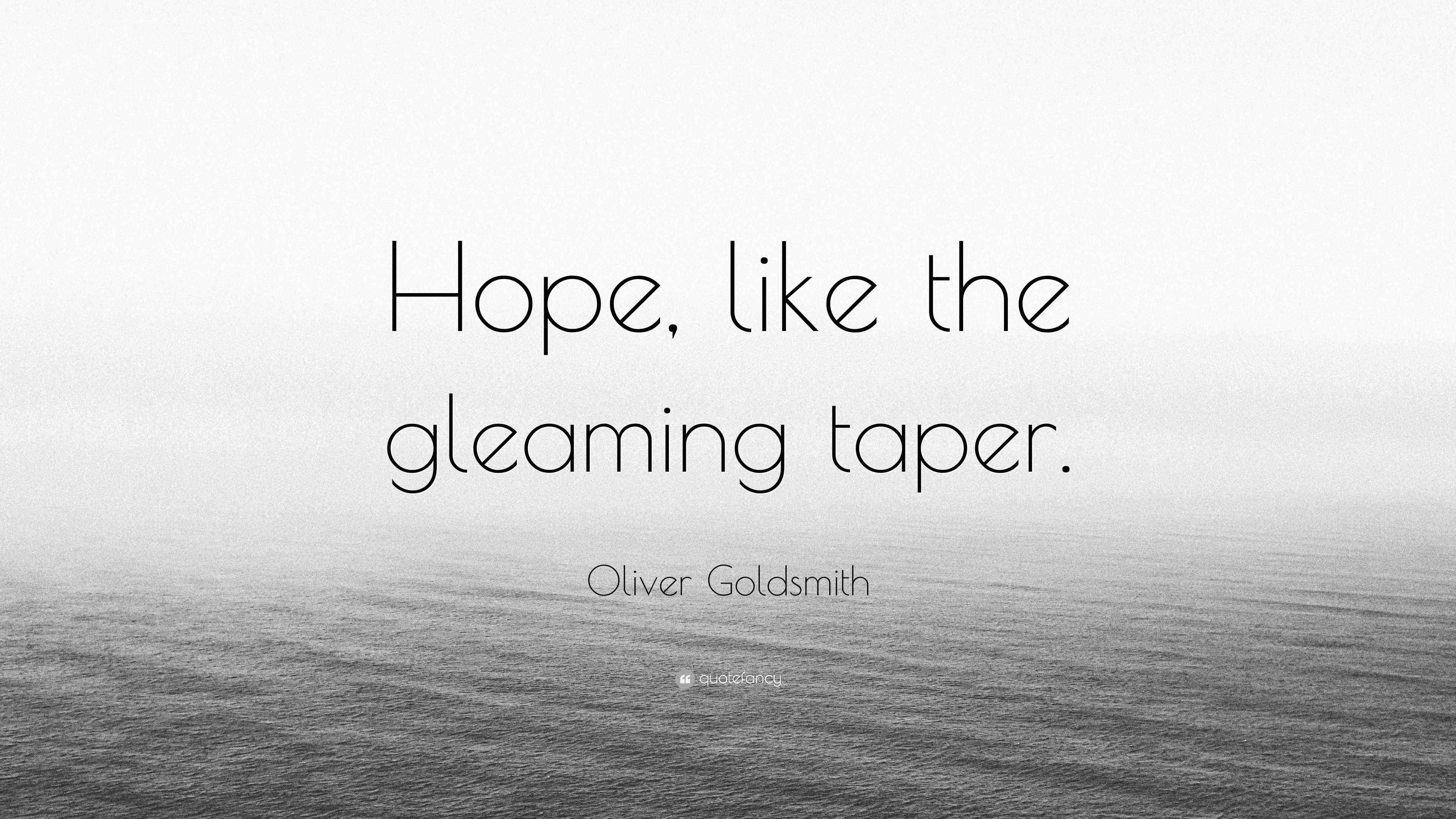 Oliver Goldsmith Quote: “Hope, like the gleaming taper.”