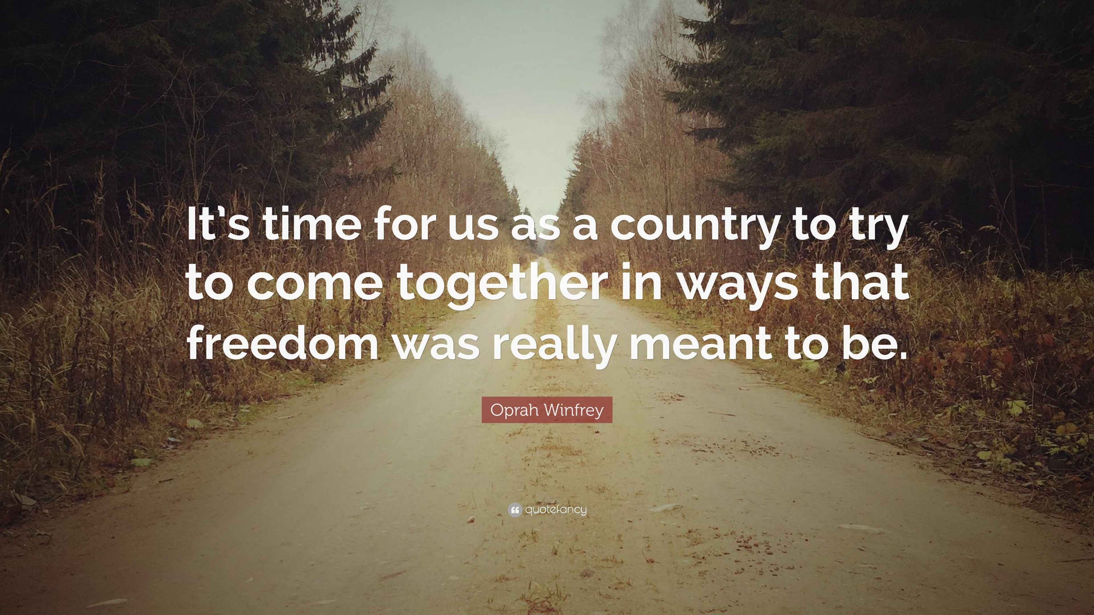 Oprah Winfrey Quote: “It’s time for us as a country to try to come ...