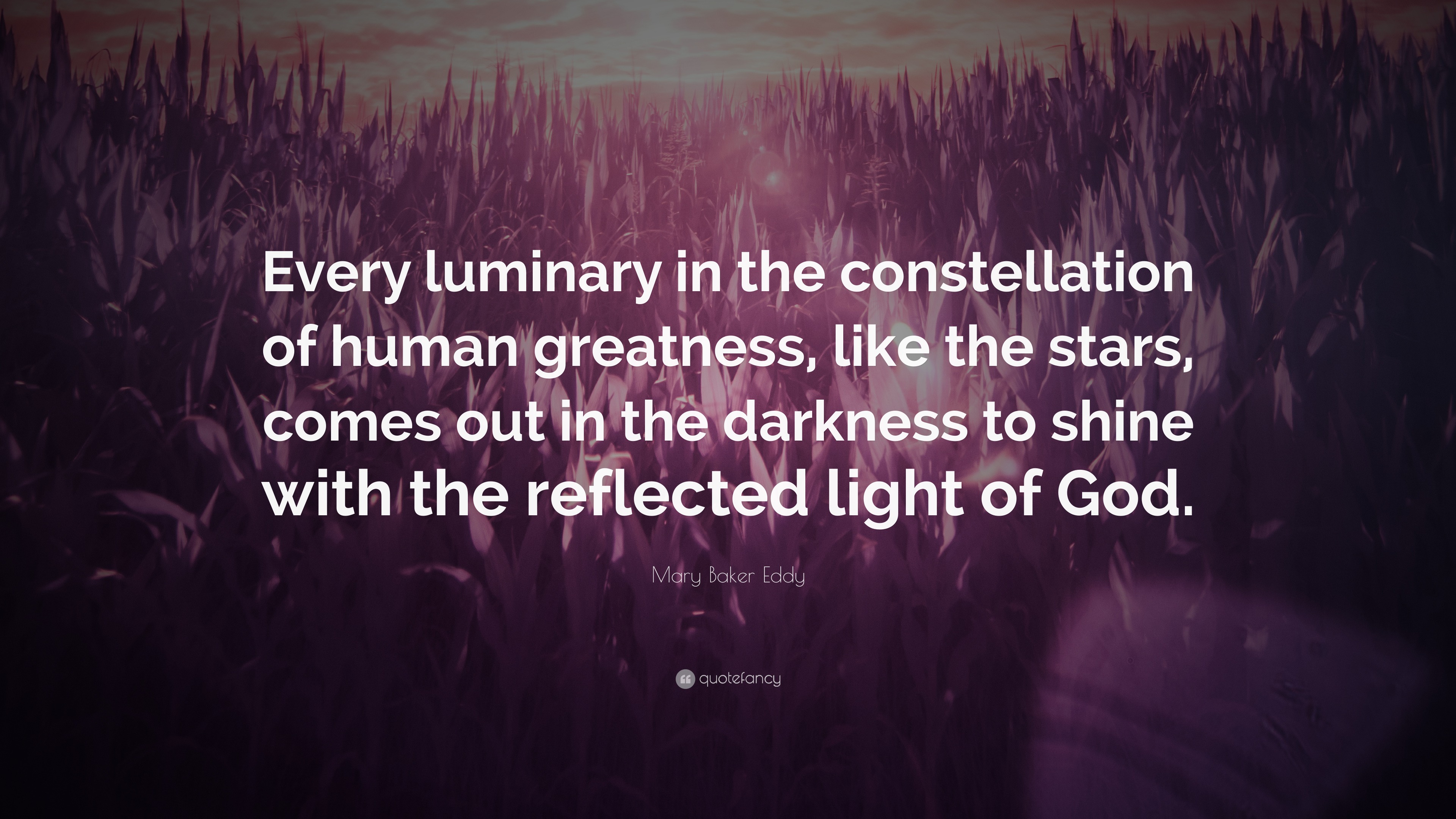 Mary Baker Eddy Quote: “Every luminary in the constellation of human ...