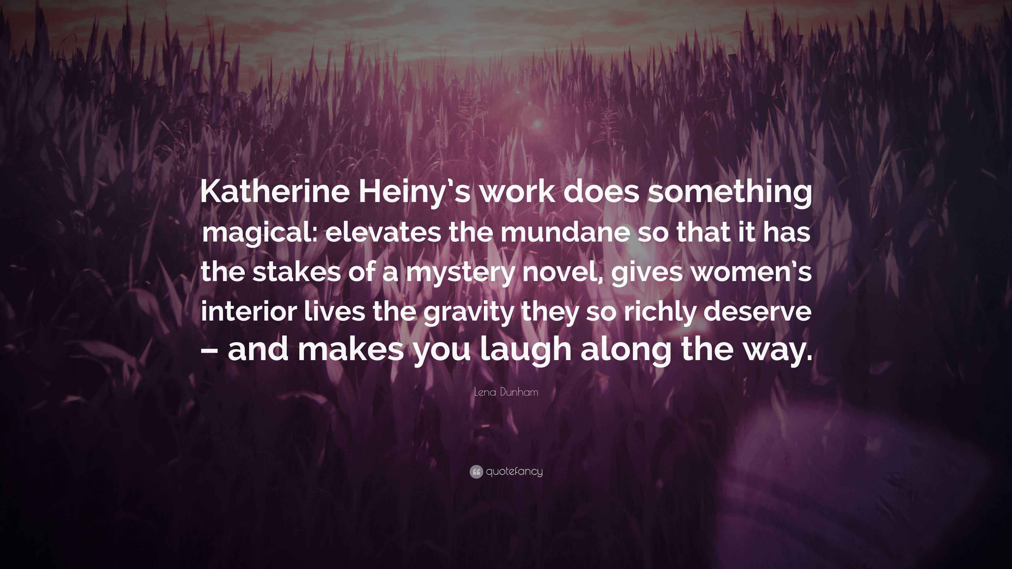 Lena Dunham Quote: “Katherine Heiny’s work does something magical ...