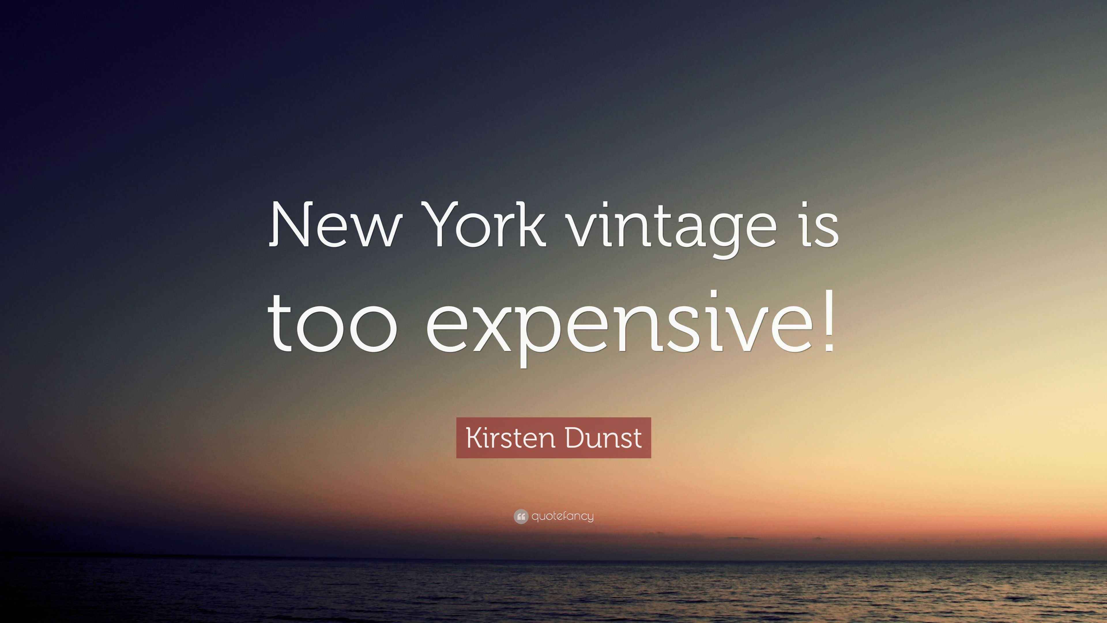 Kirsten Dunst Quote: “New York vintage is too expensive!”