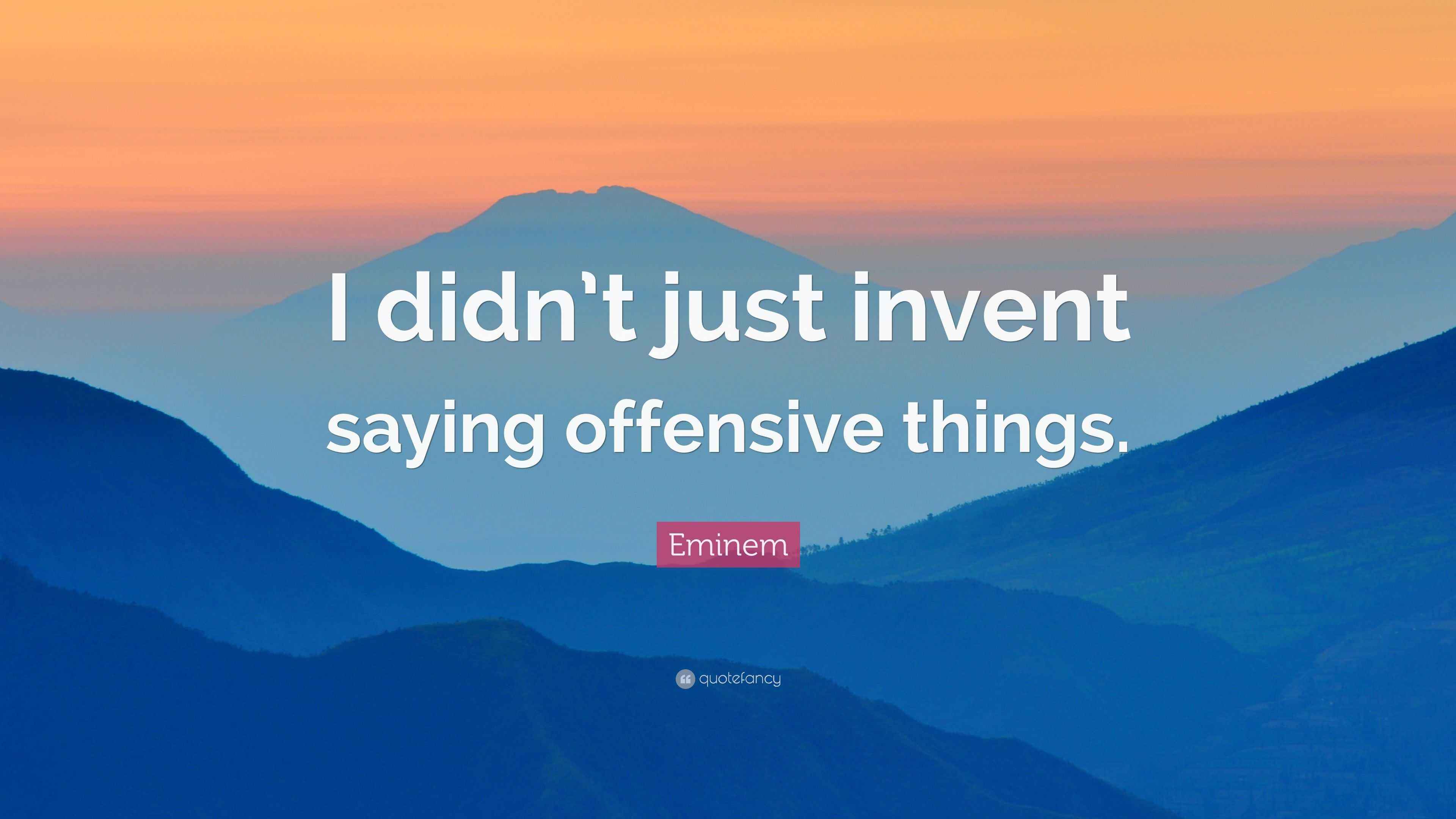 Eminem Quote: “I didn’t just invent saying offensive things.”