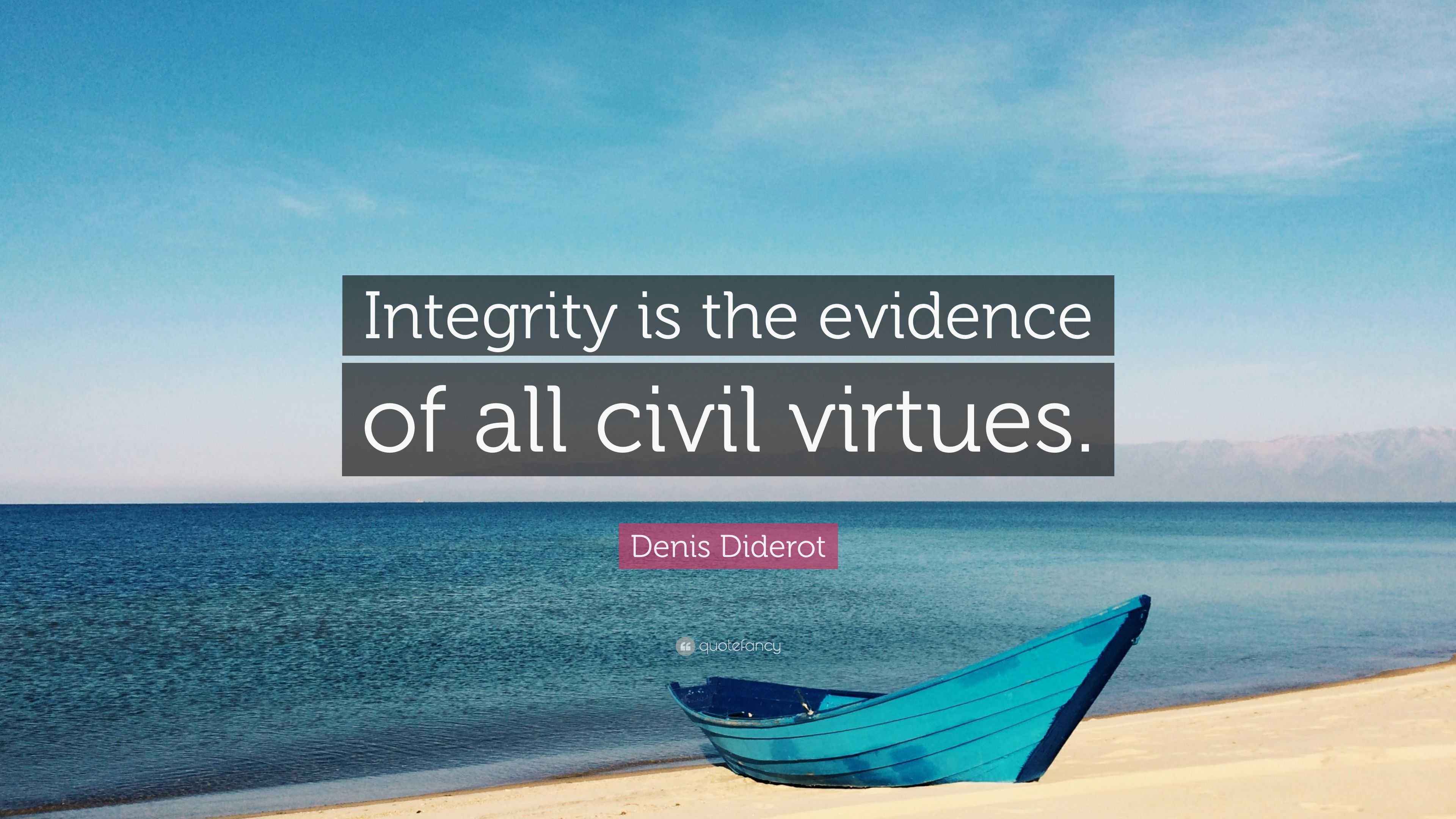 Denis Diderot Quote: “Integrity is the evidence of all civil virtues.”