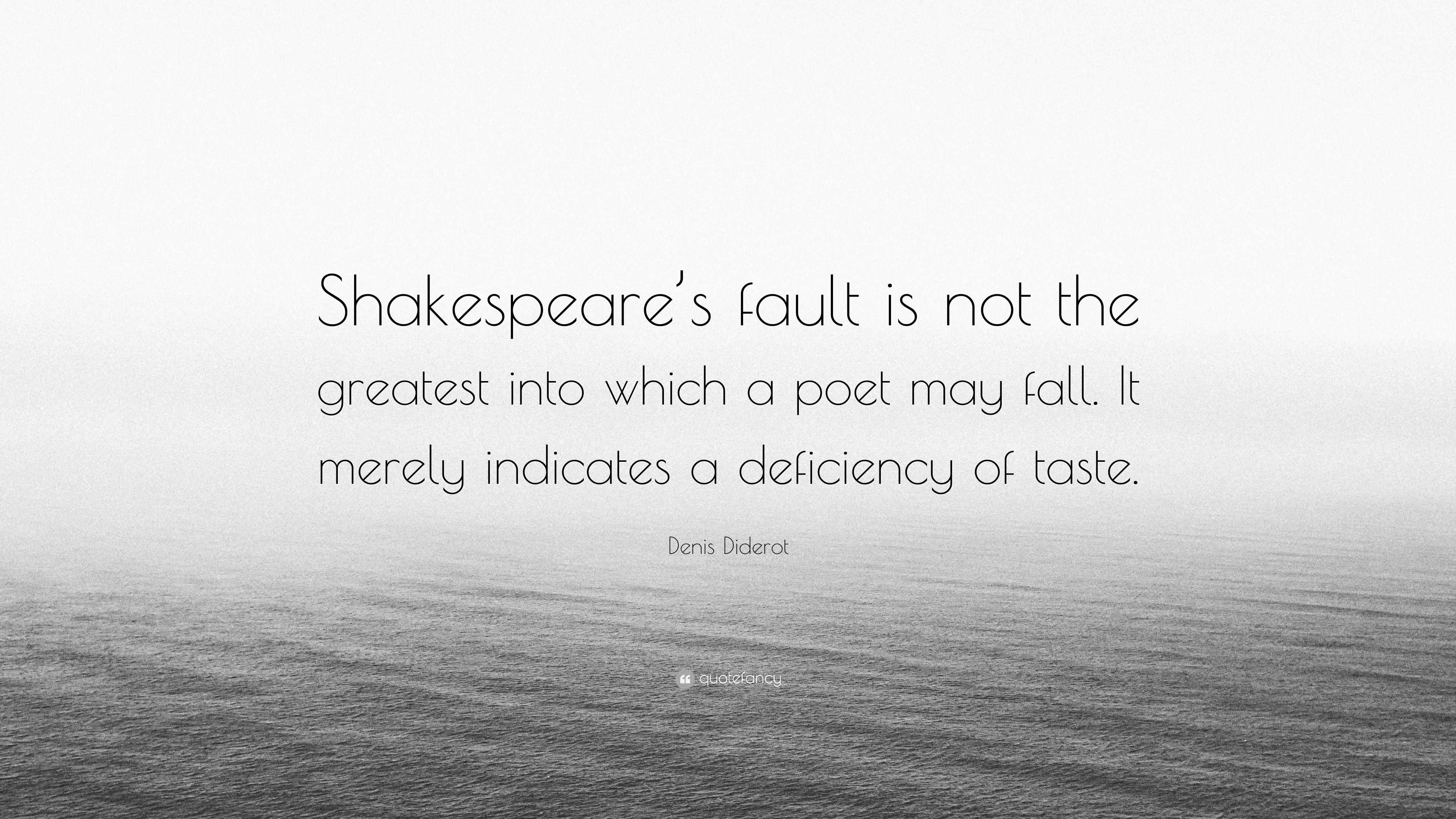 Denis Diderot Quote: “Shakespeare’s fault is not the greatest into ...