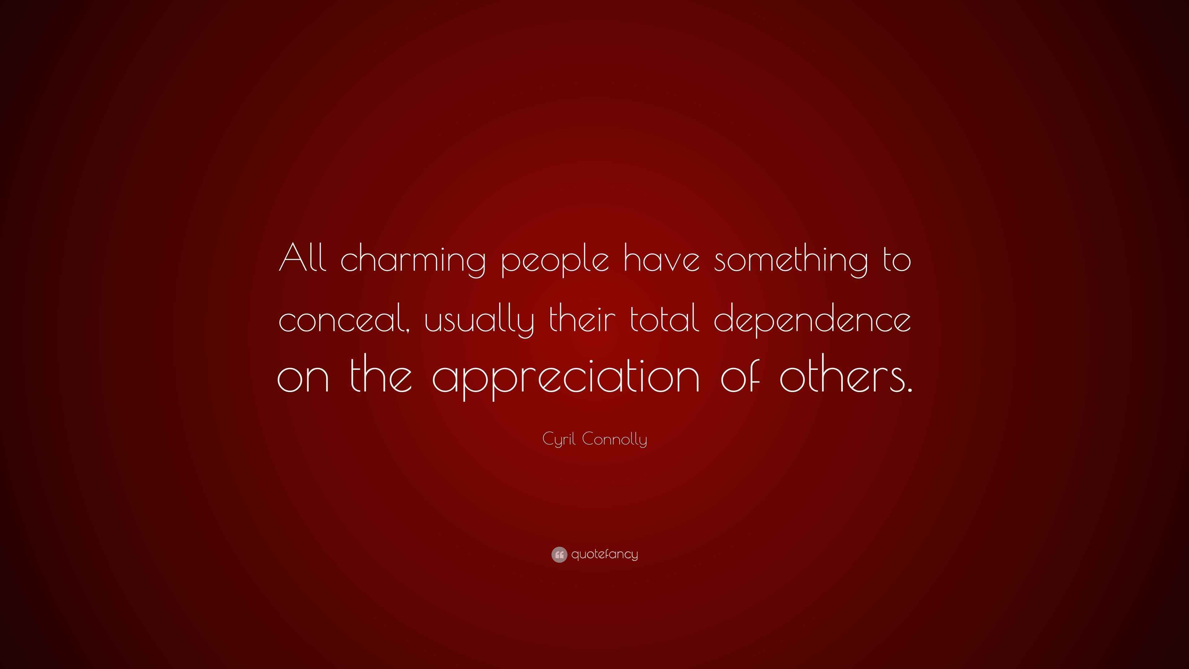 Cyril Connolly Quote: “All charming people have something to conceal ...