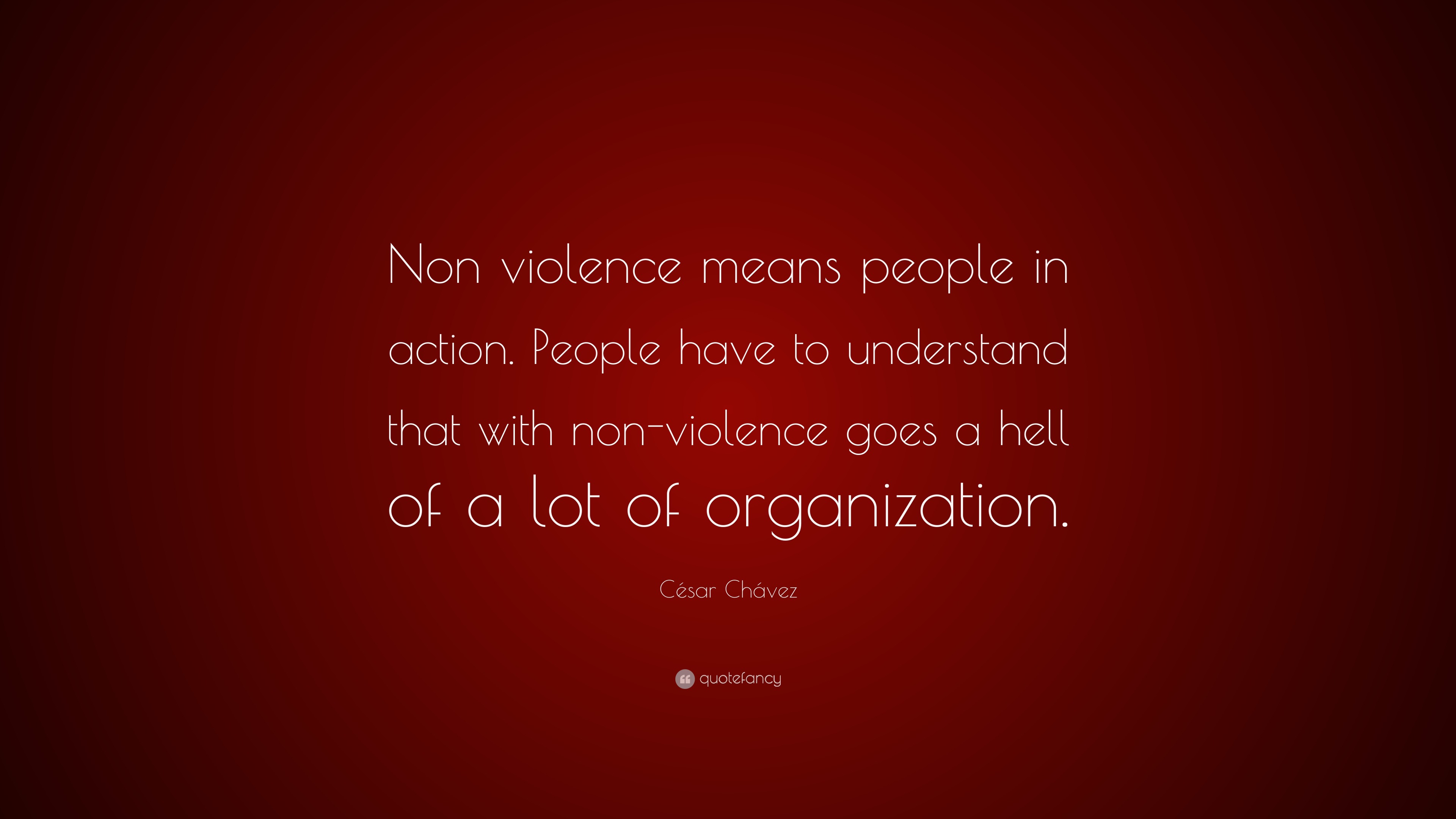 César Chávez Quote: “Non violence means people in action. People have ...