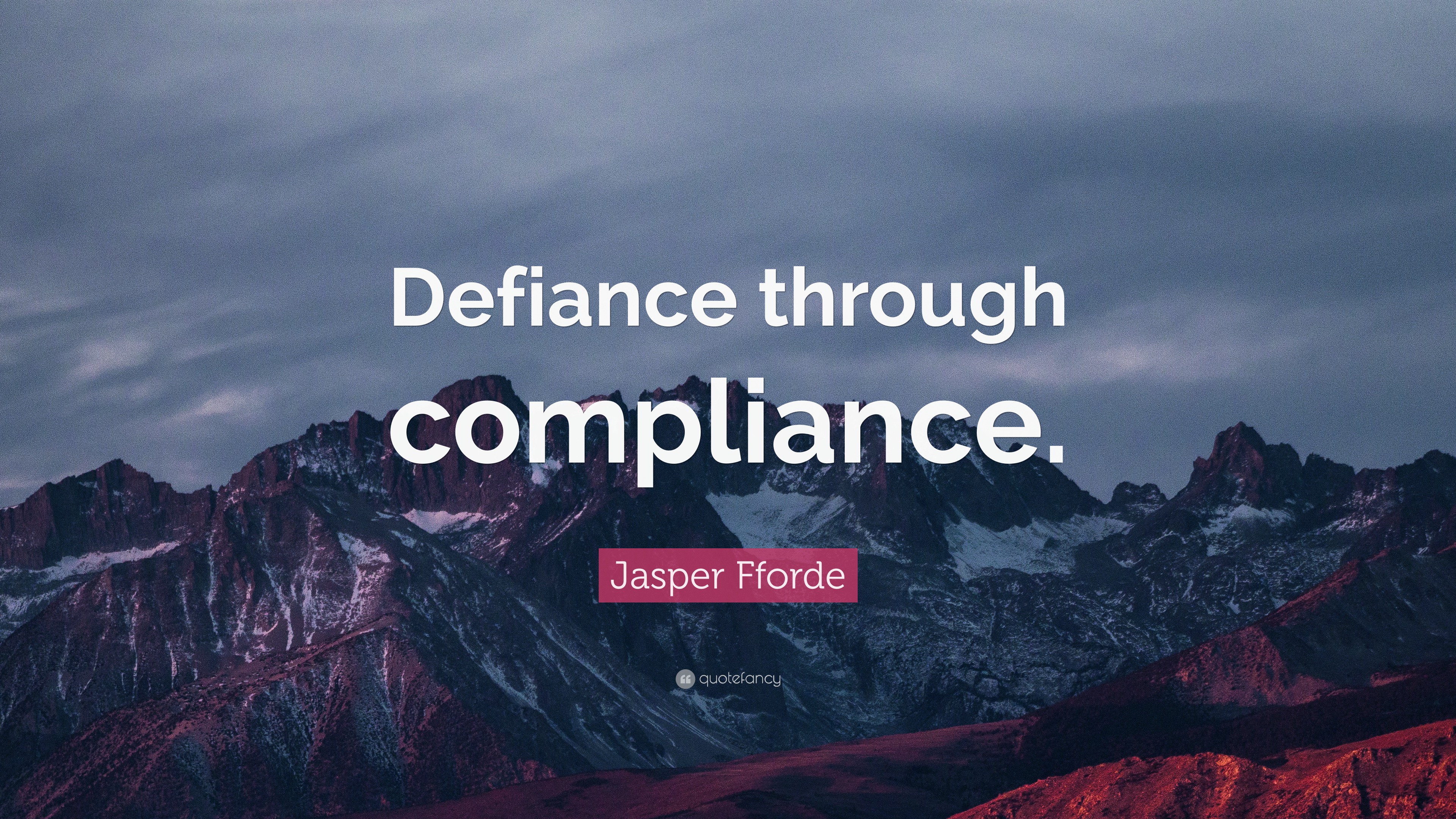 Jasper Fforde Quote: “Defiance through compliance.”