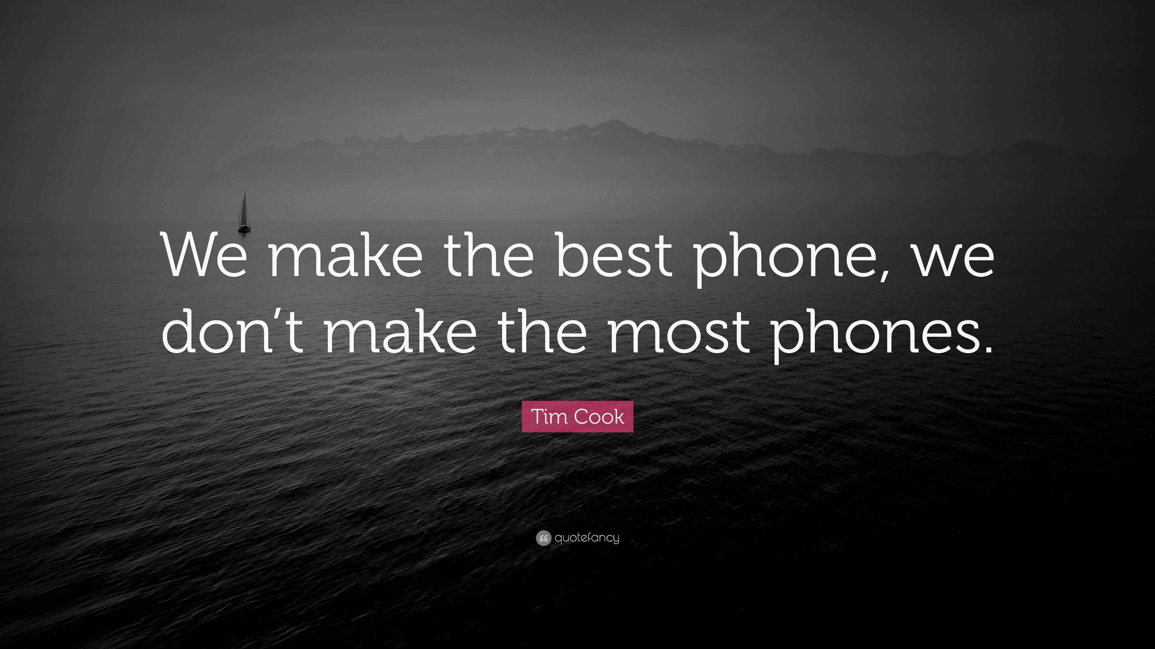 Tim Cook Quote: “We make the best phone, we don’t make the most phones.”