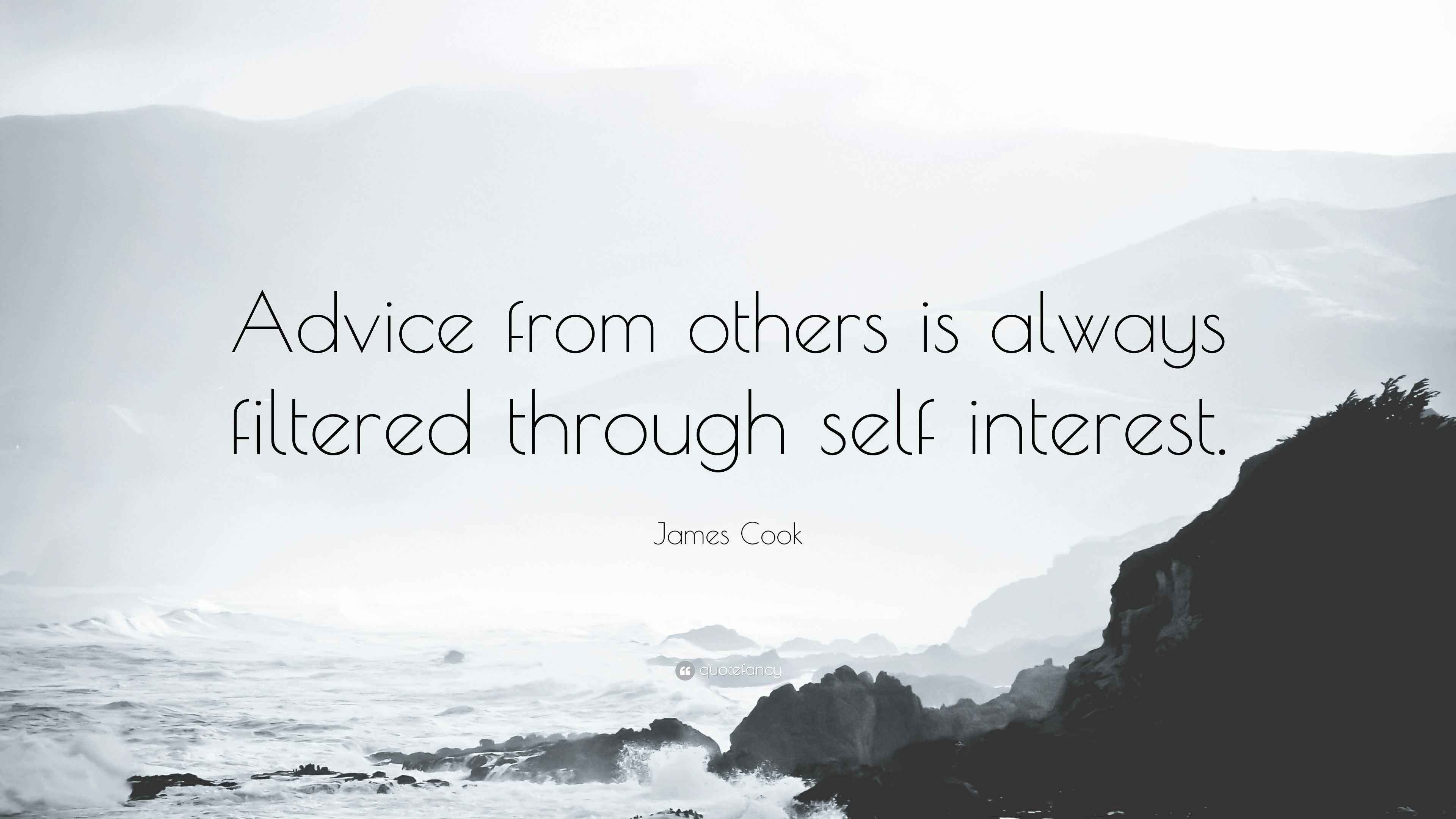 James Cook Quote: “Advice from others is always filtered through self ...
