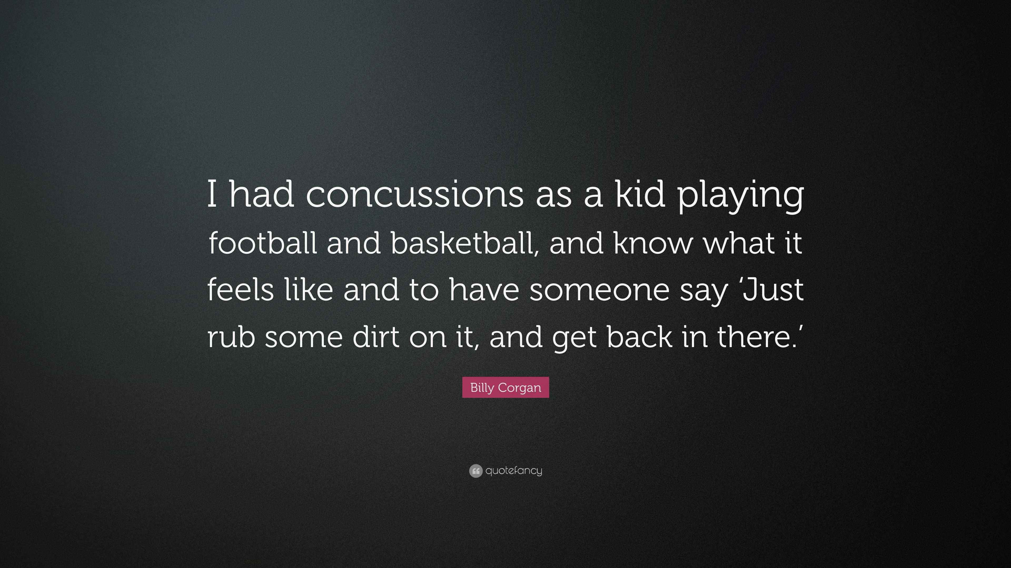 Billy Corgan Quote: “I had concussions as a kid playing football and ...