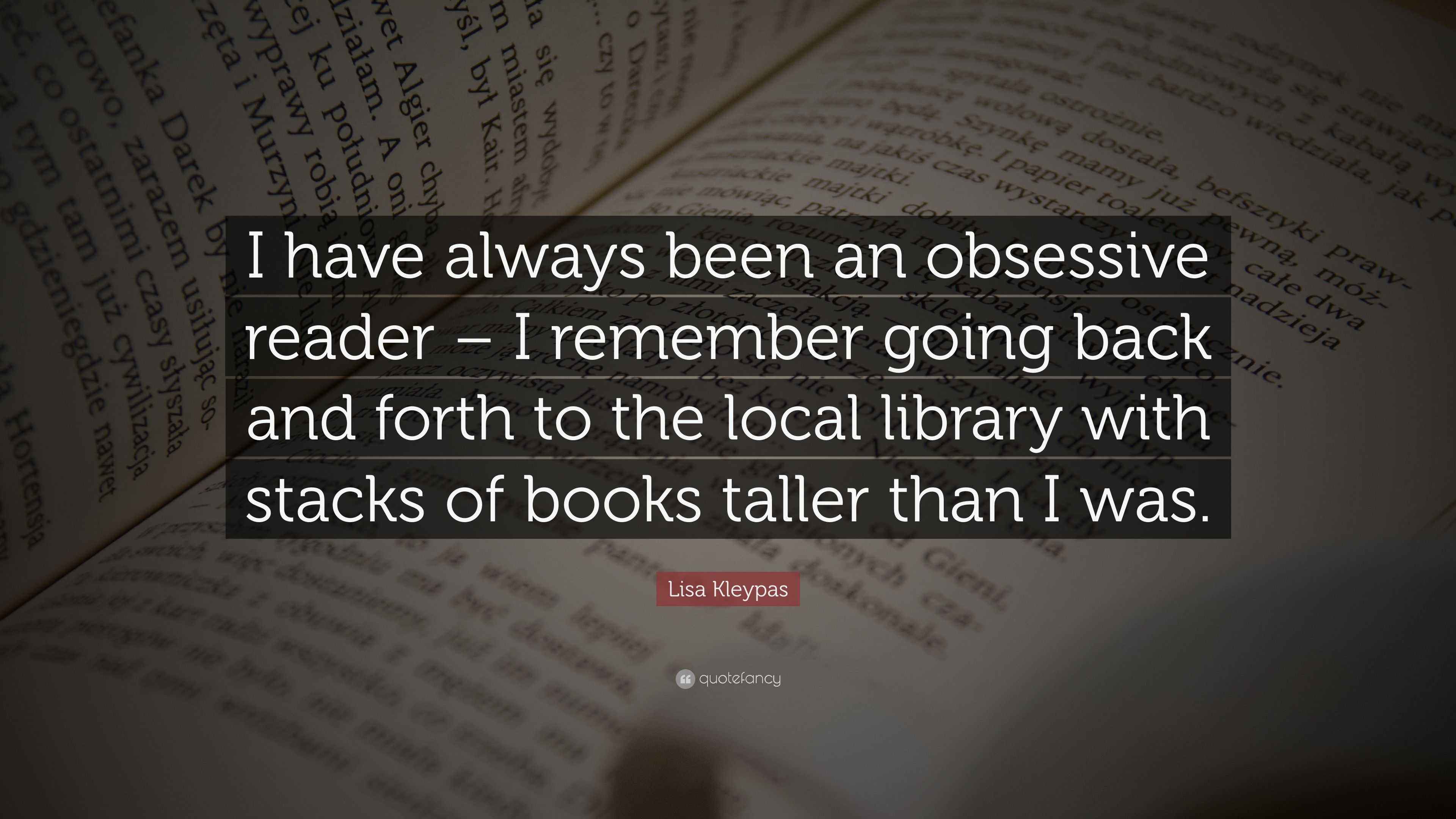 Lisa Kleypas Quote: “I have always been an obsessive reader – I ...
