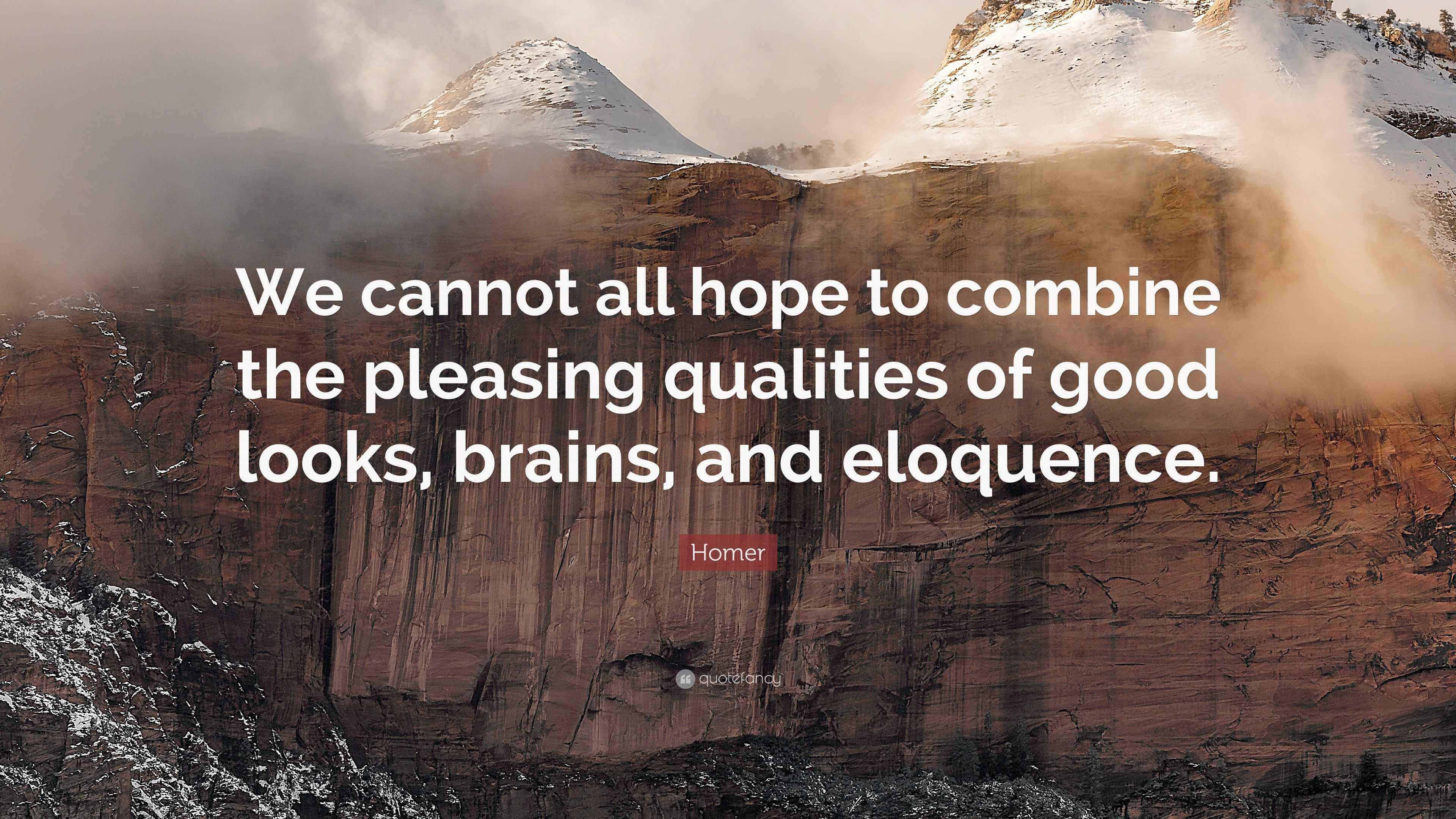 Homer Quote: “We cannot all hope to combine the pleasing qualities of ...