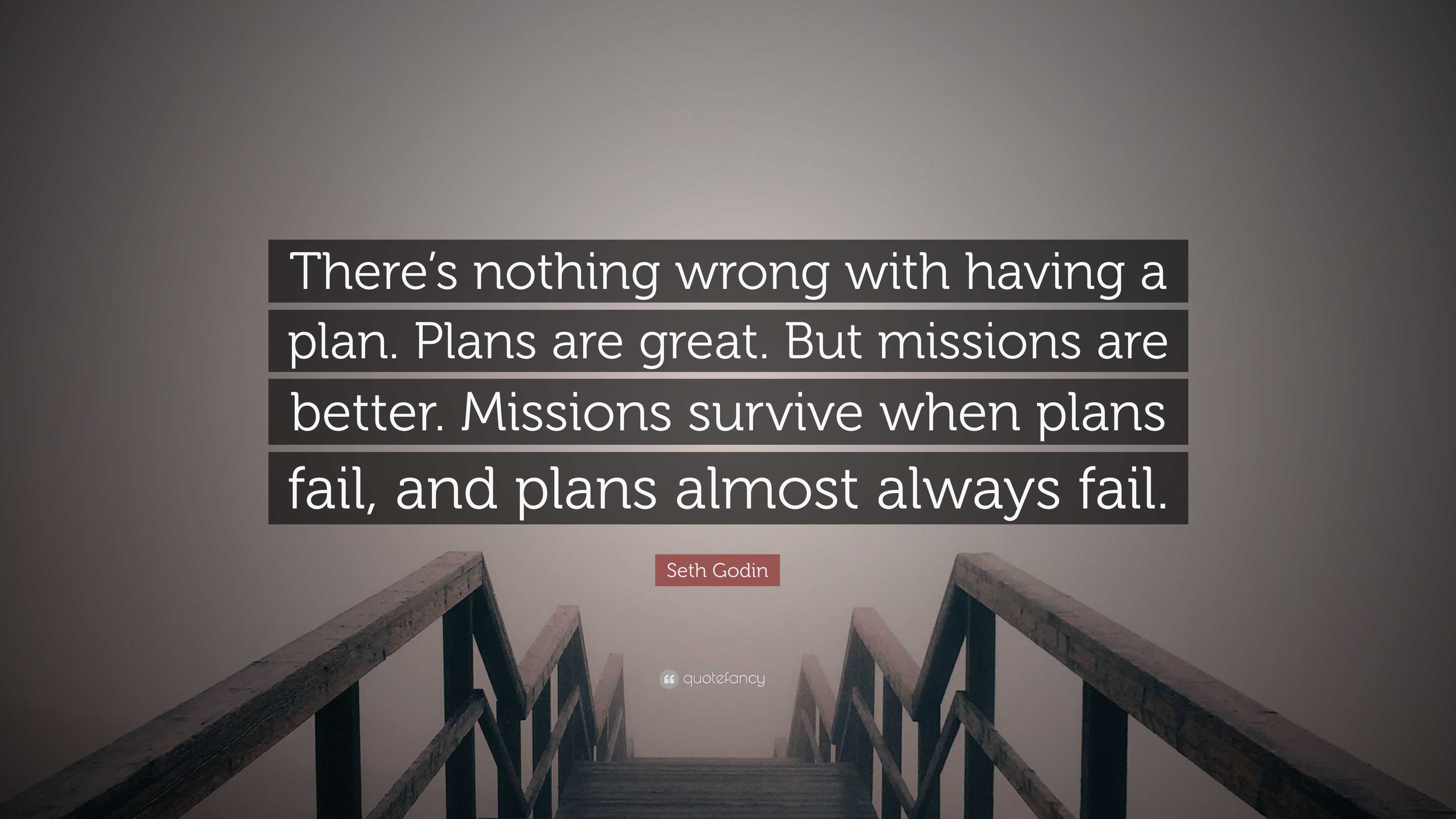 Seth Godin Quote: “There’s nothing wrong with having a plan. Plans are ...
