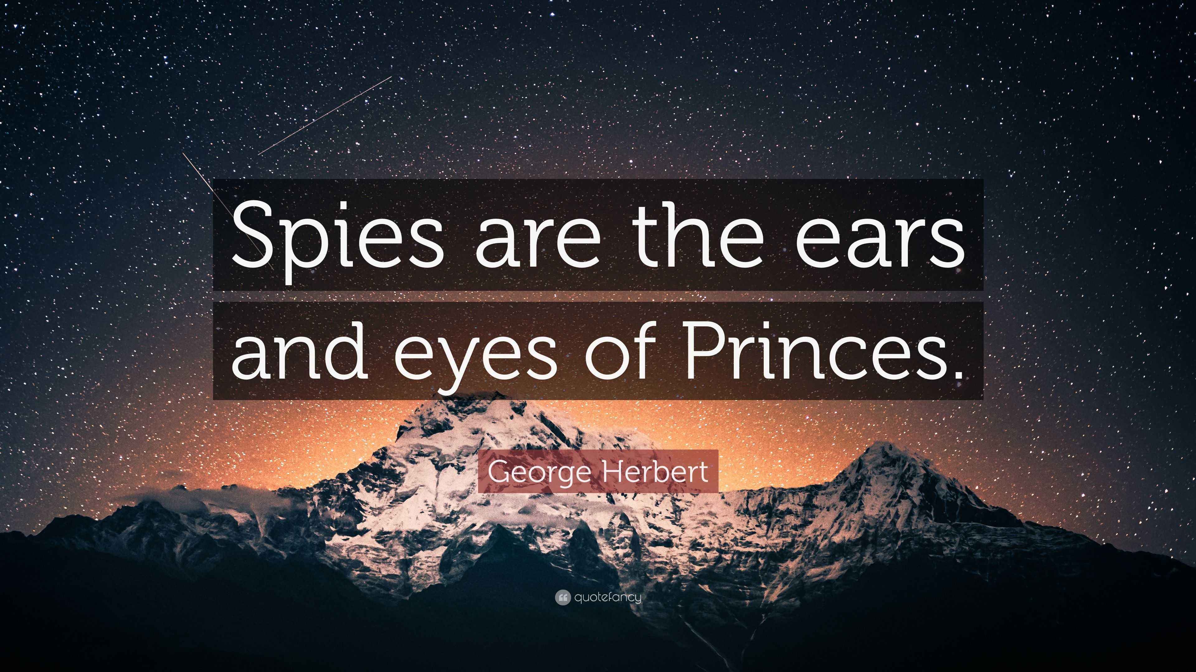 George Herbert Quote: “Spies are the ears and eyes of Princes.”