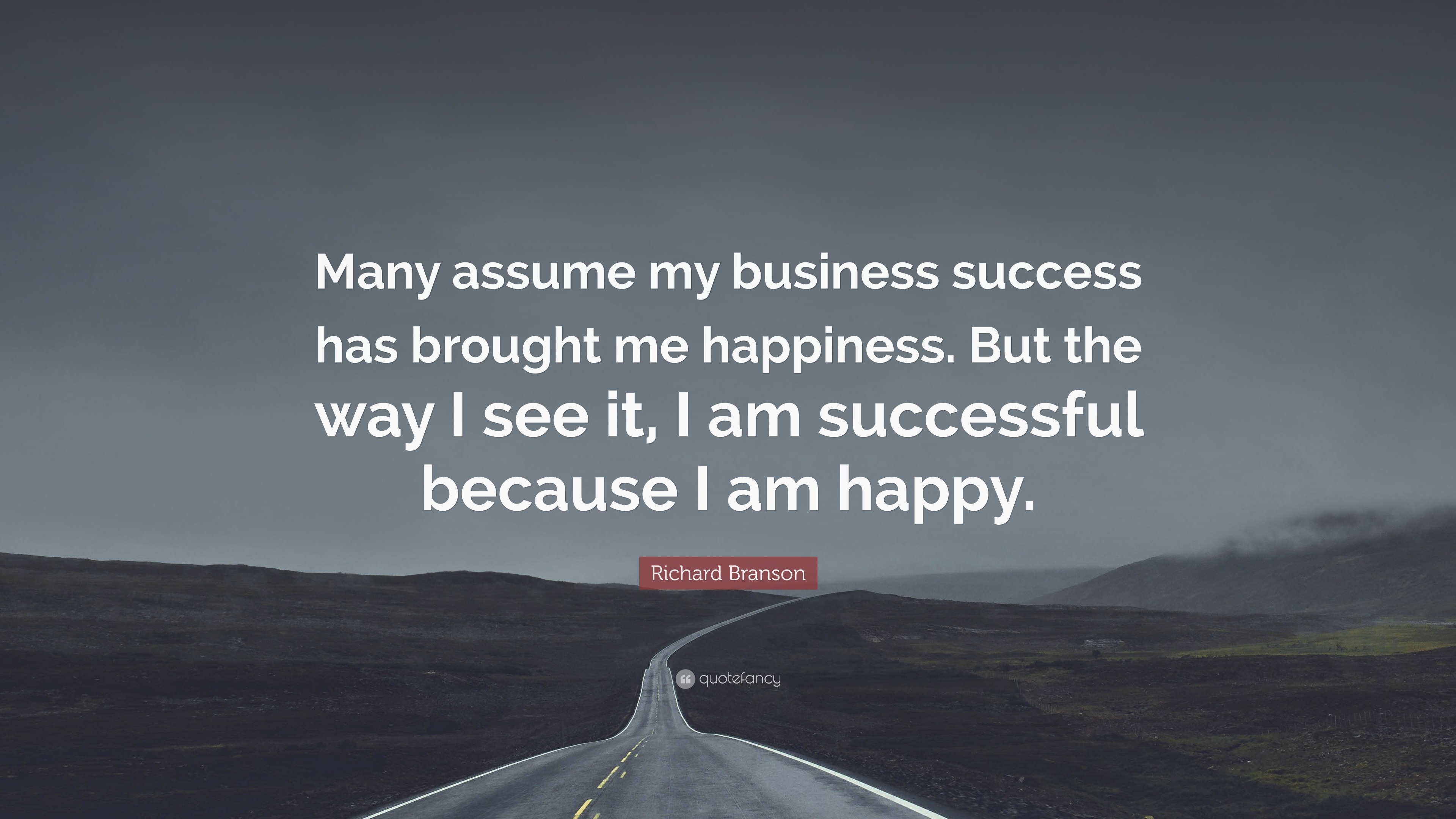 Richard Branson Quote: “Many assume my business success has brought me ...