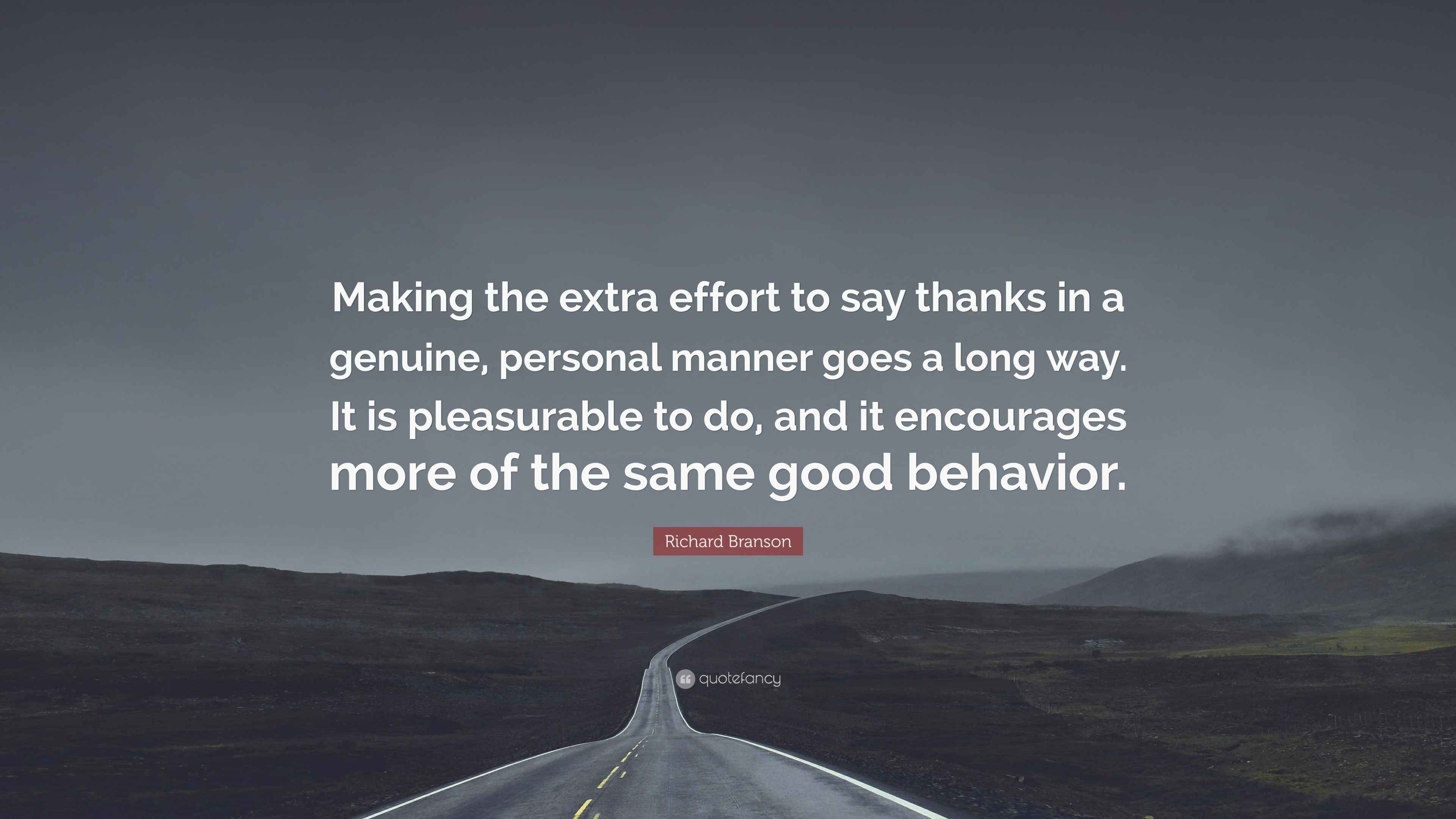 Richard Branson Quote: “Making the extra effort to say thanks in a genuine, personal manner goes ...