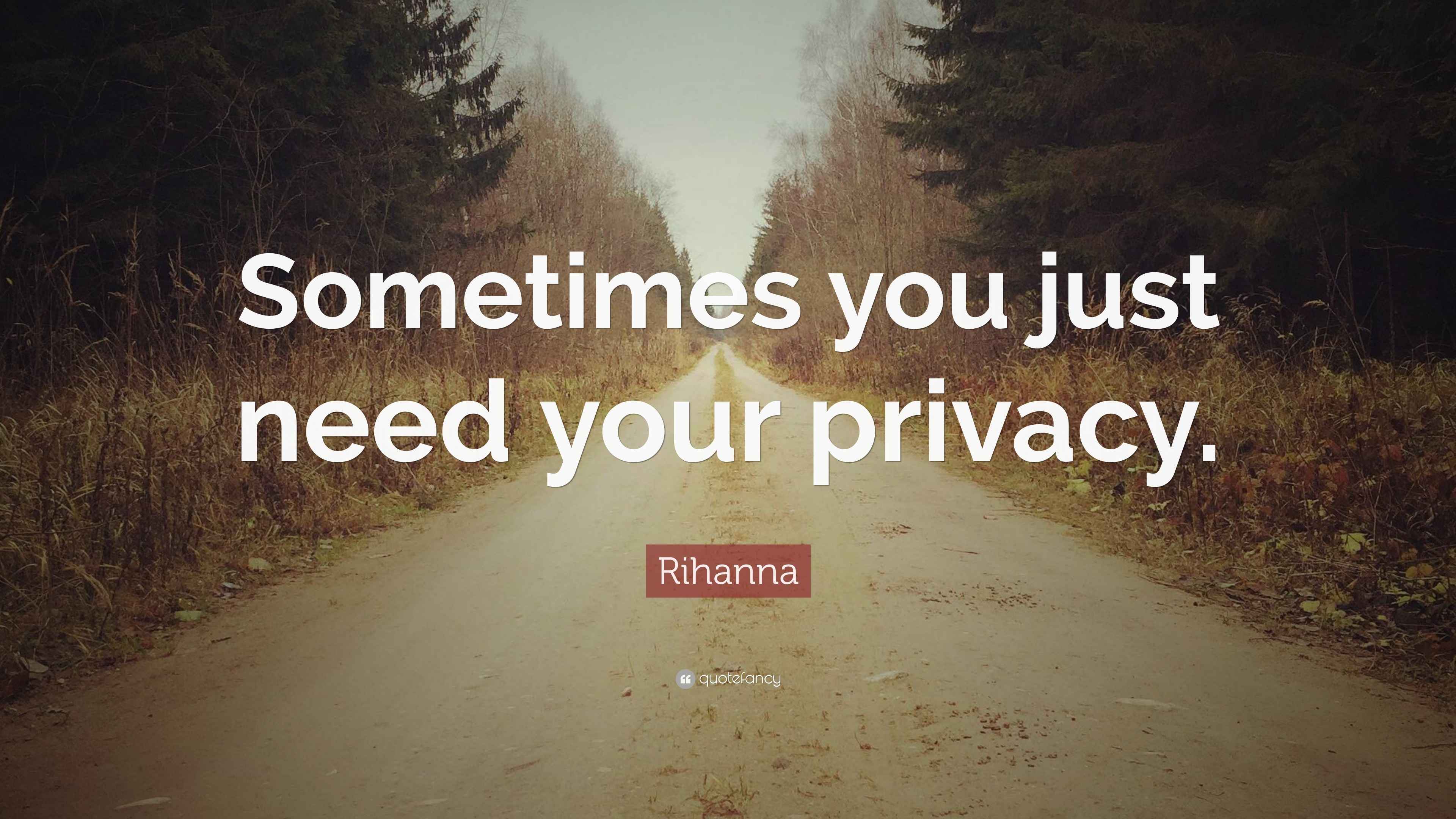 Rihanna Quote: “Sometimes you just need your privacy.”