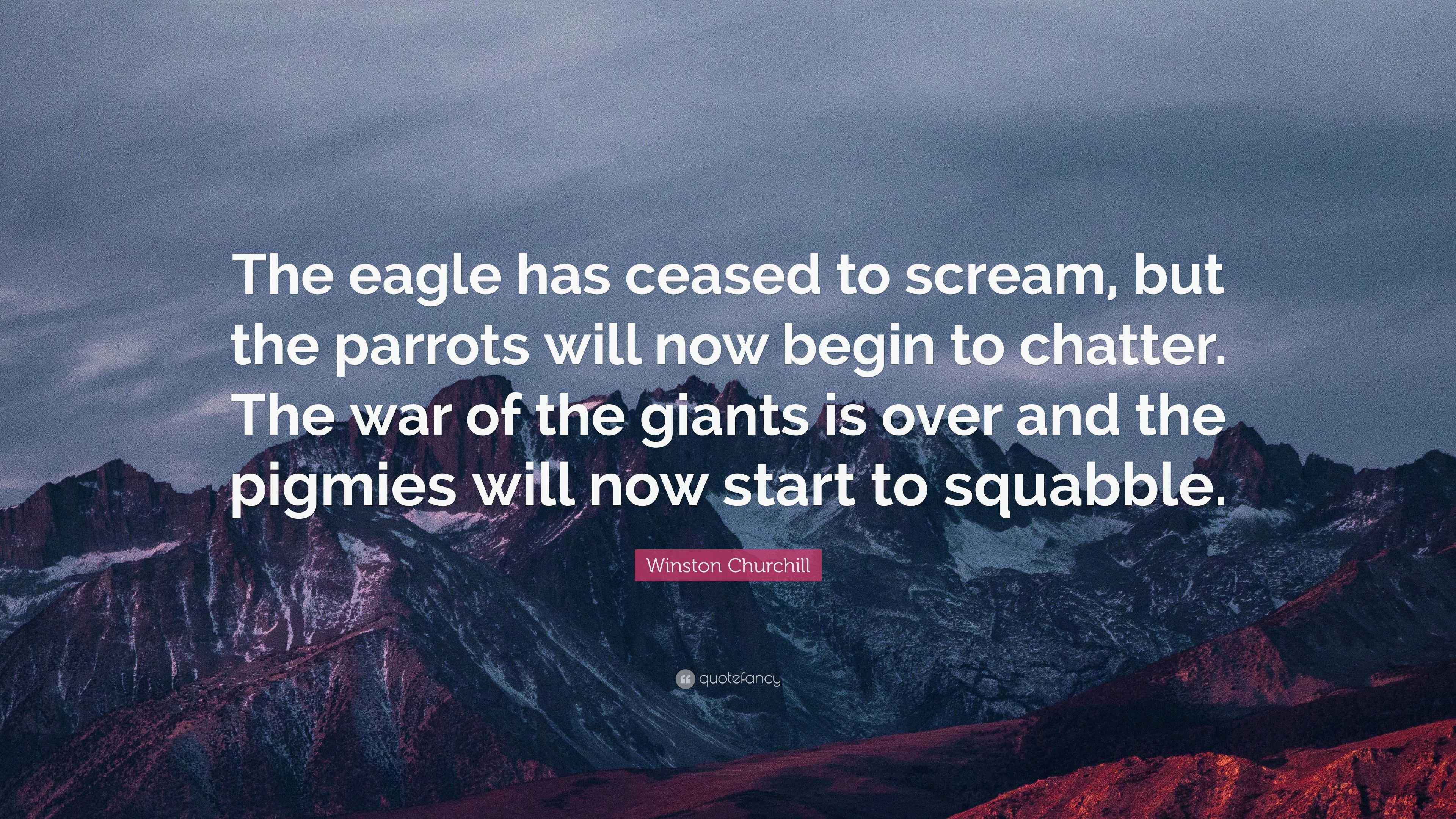 Winston Churchill Quote: “The eagle has ceased to scream, but the ...