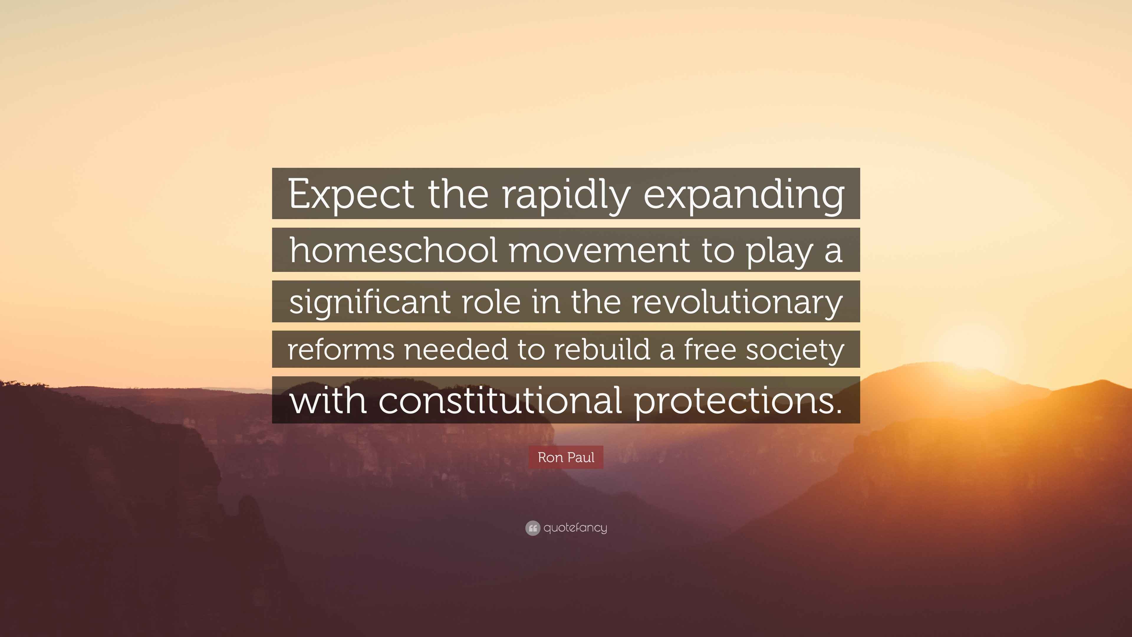 Ron Paul Quote: “Expect the rapidly expanding homeschool movement to ...