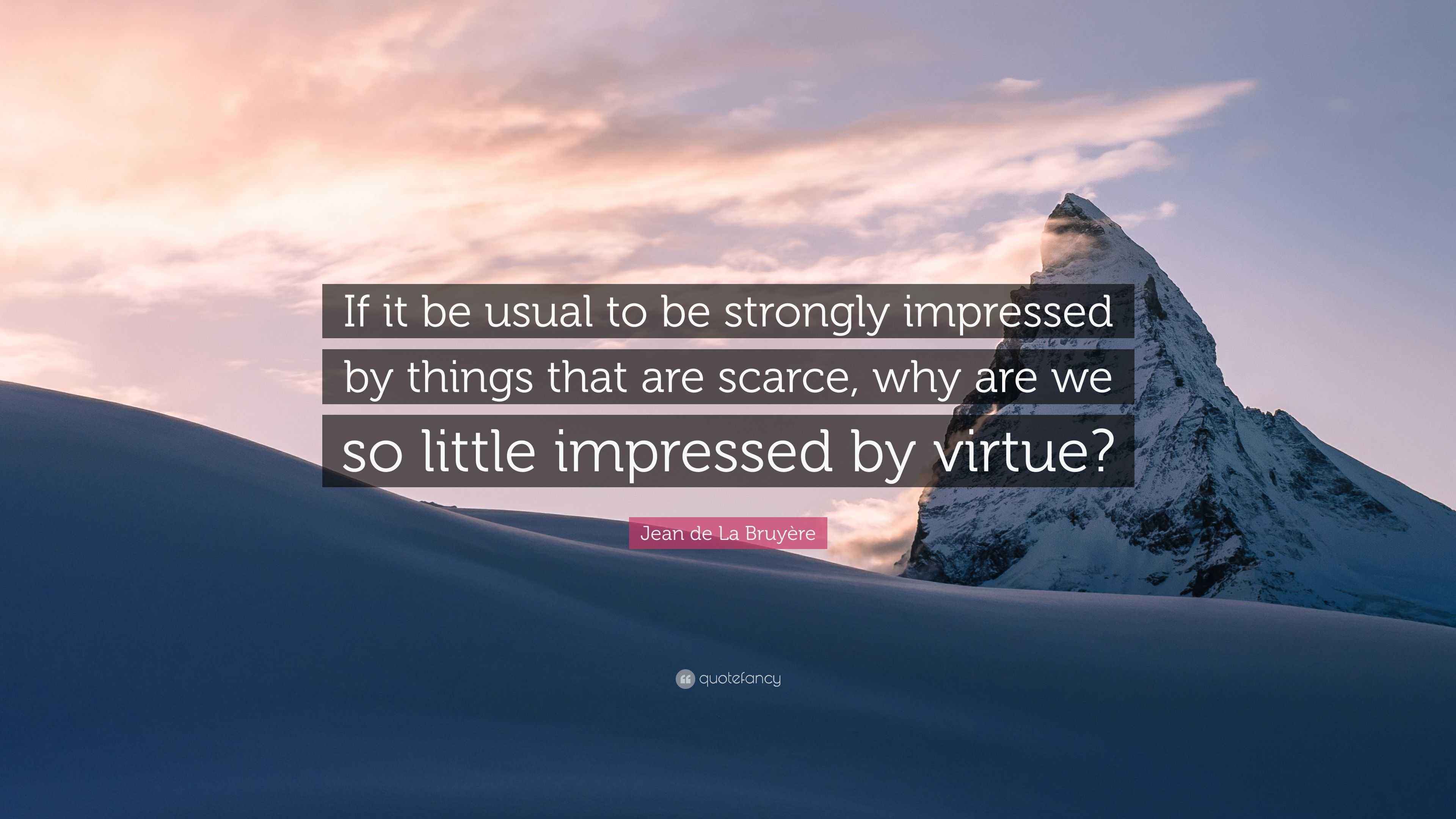 Jean de La Bruyère Quote: “If it be usual to be strongly impressed by ...
