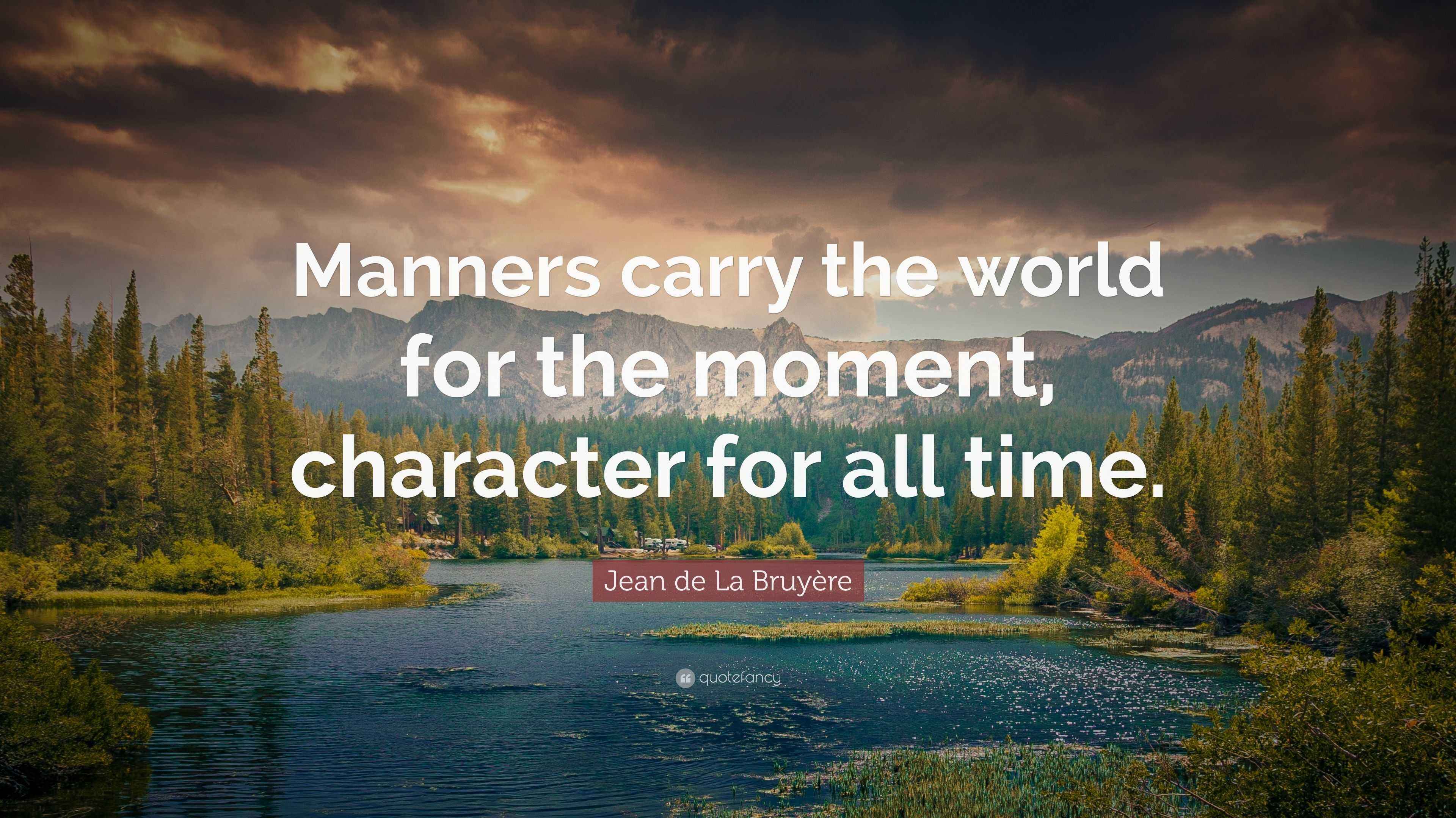 Jean de La Bruyère Quote: “Manners carry the world for the moment ...