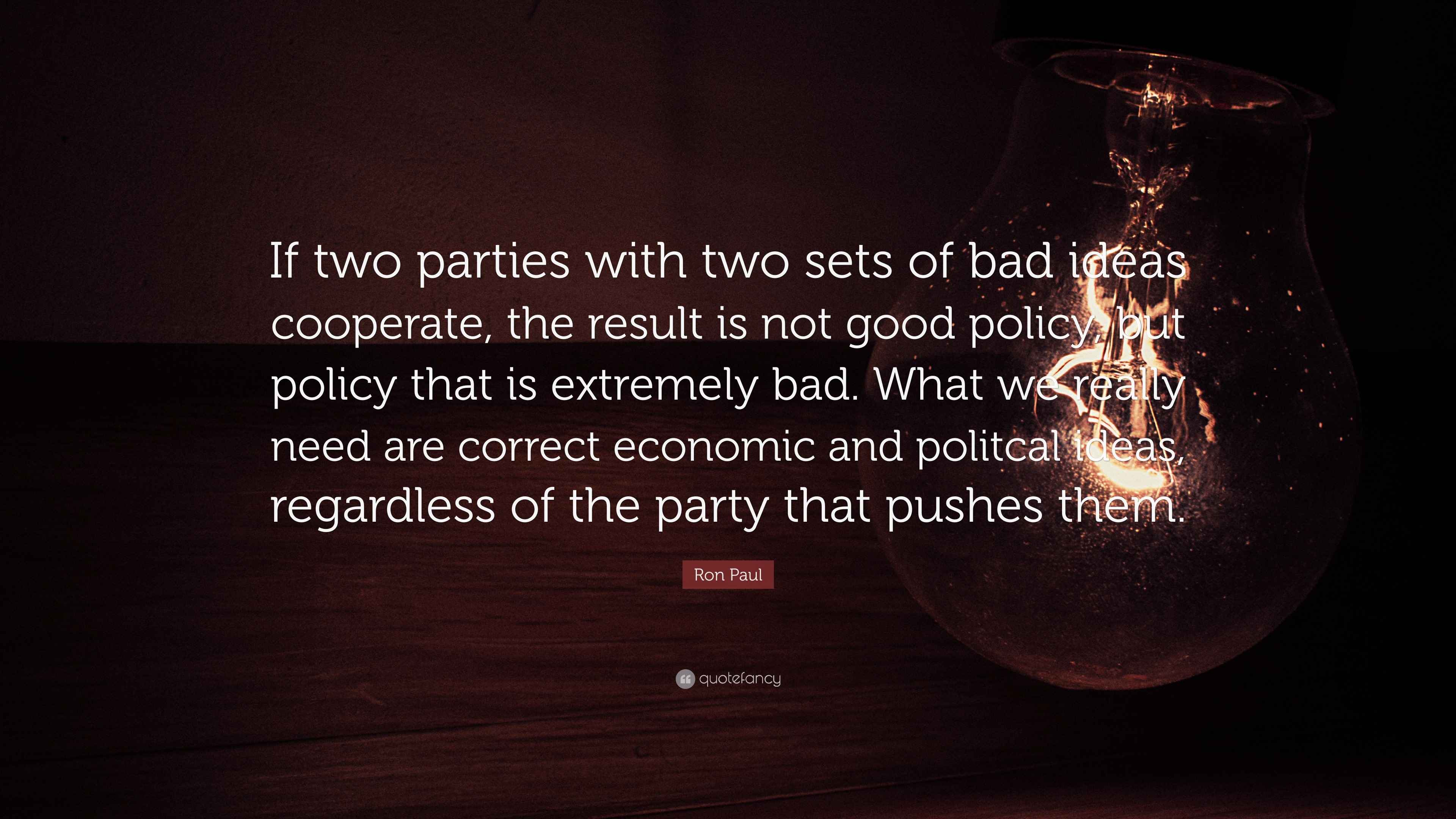 Dual Policy Quotes Ron Paul Quote: “If Two Parties With Two Sets Of