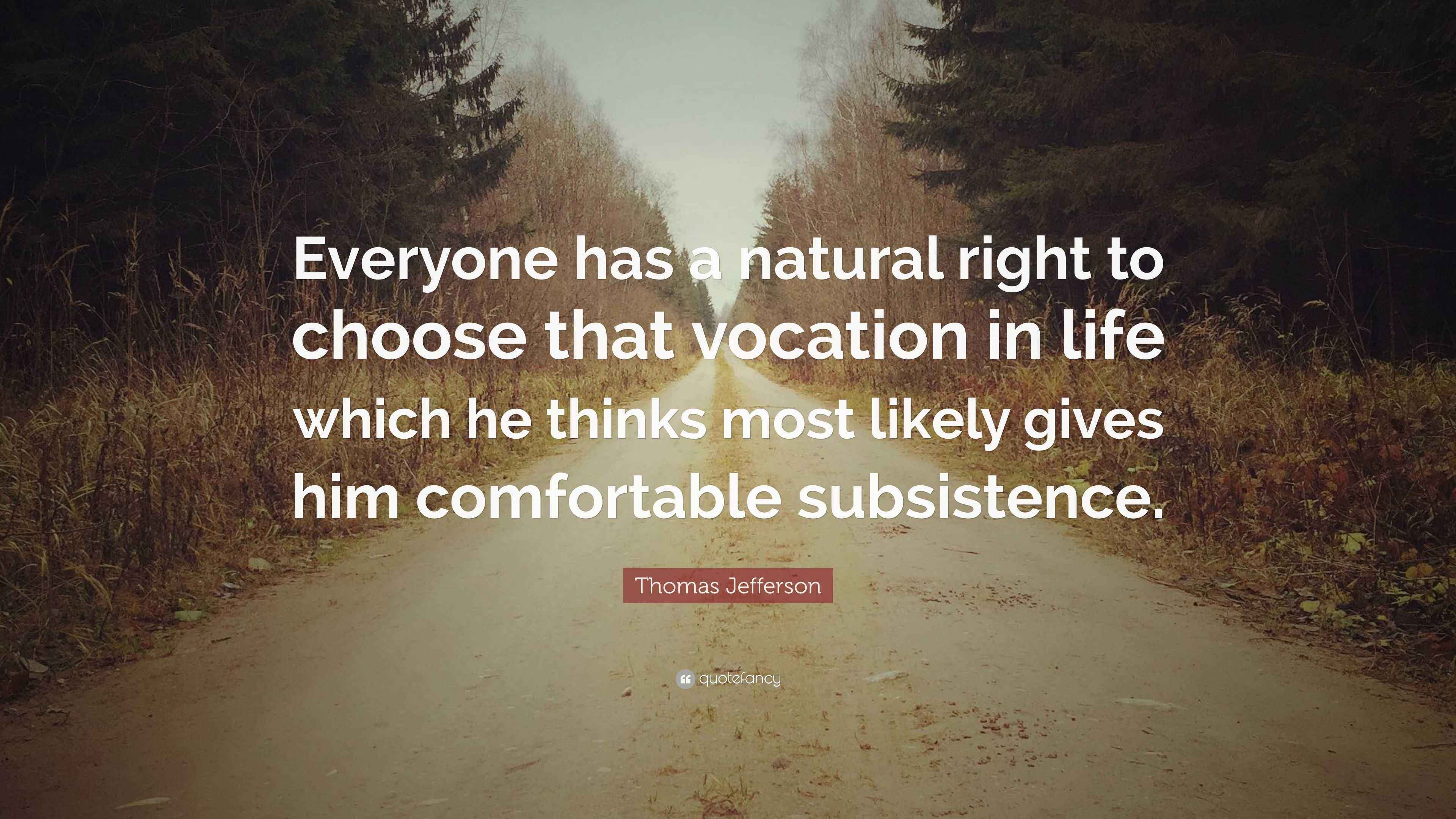 Thomas Jefferson Quote: “Everyone has a natural right to choose that ...