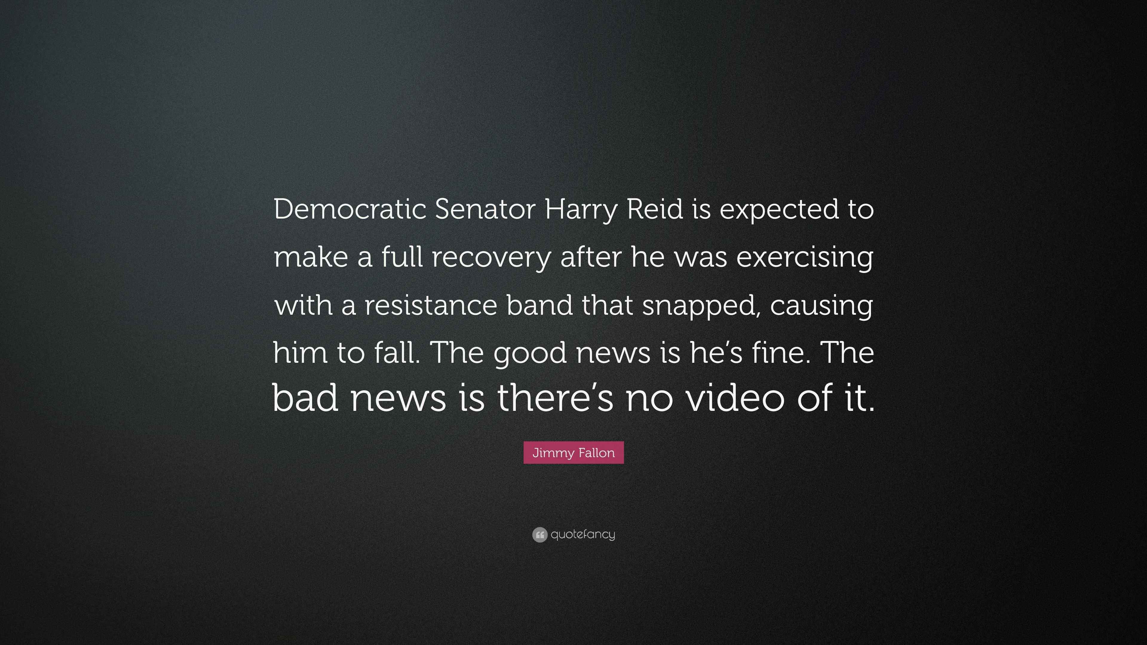 Jimmy Fallon Quote: “Democratic Senator Harry Reid is expected to make ...