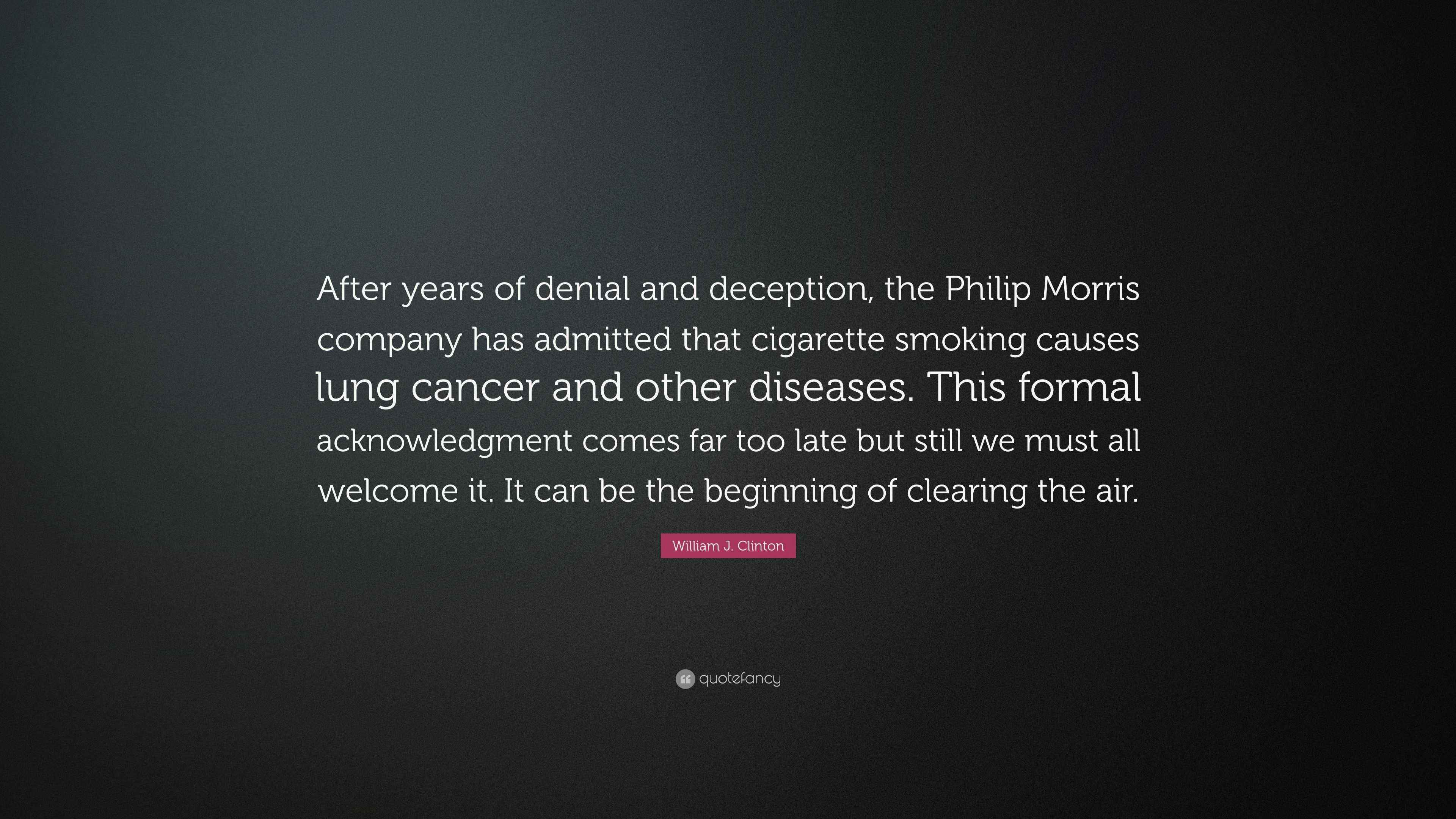 William J. Clinton Quote: “After years of denial and deception, the ...