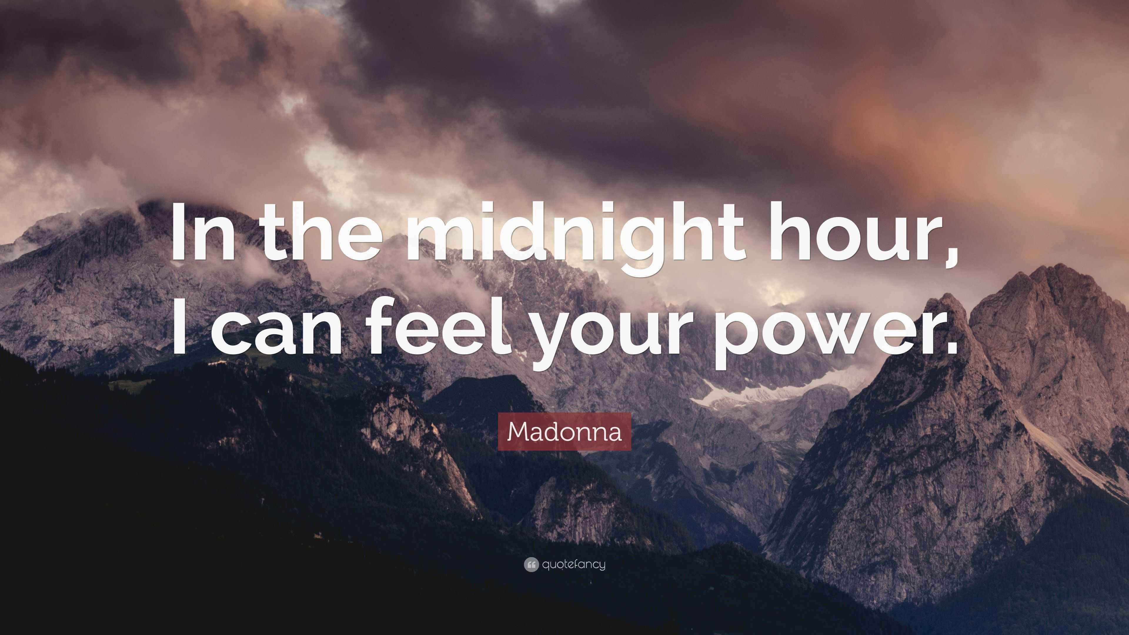 Madonna Quote: “In the midnight hour, I can feel your power.”