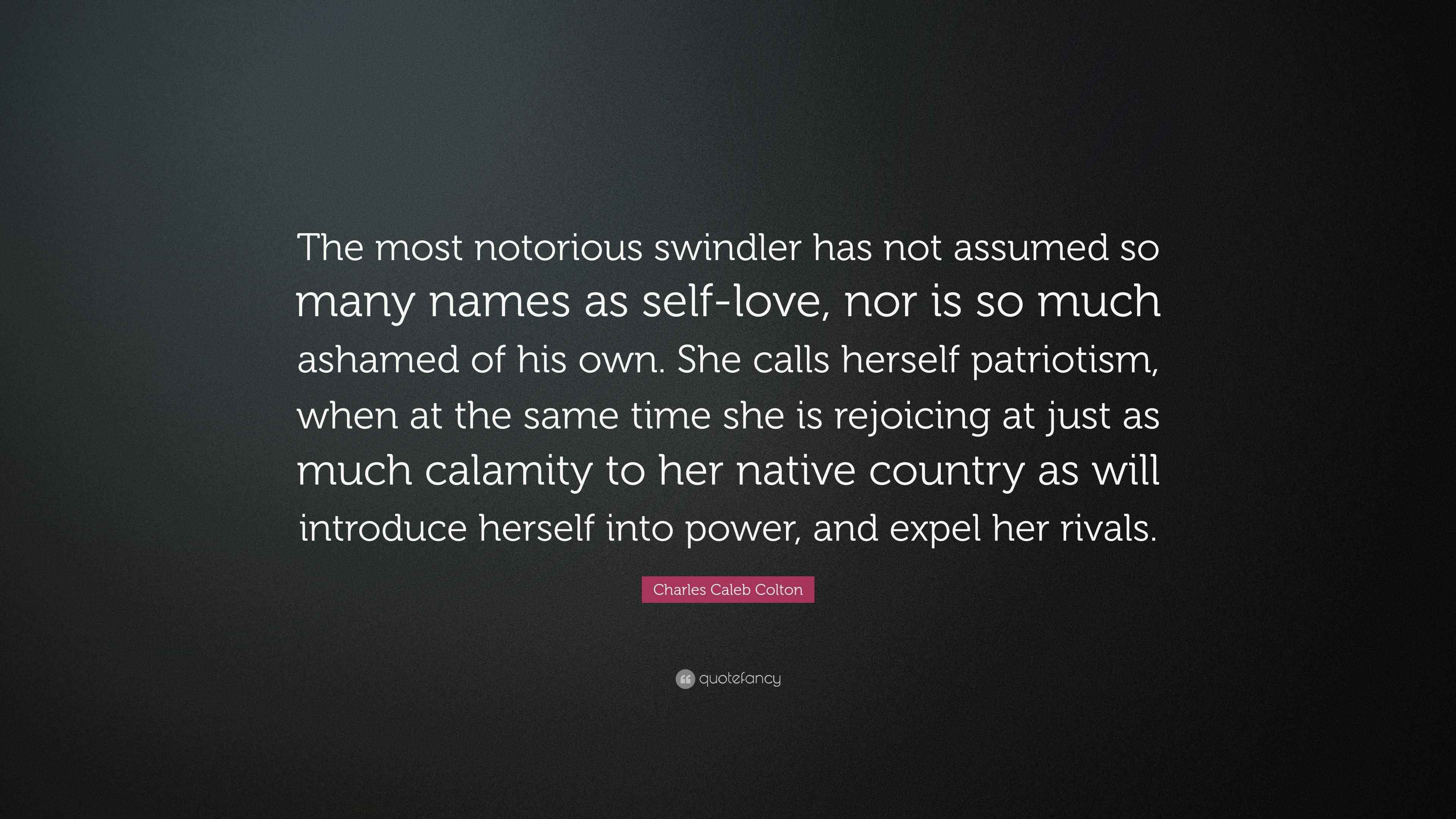 Charles Caleb Colton Quote: “The most notorious swindler has not ...