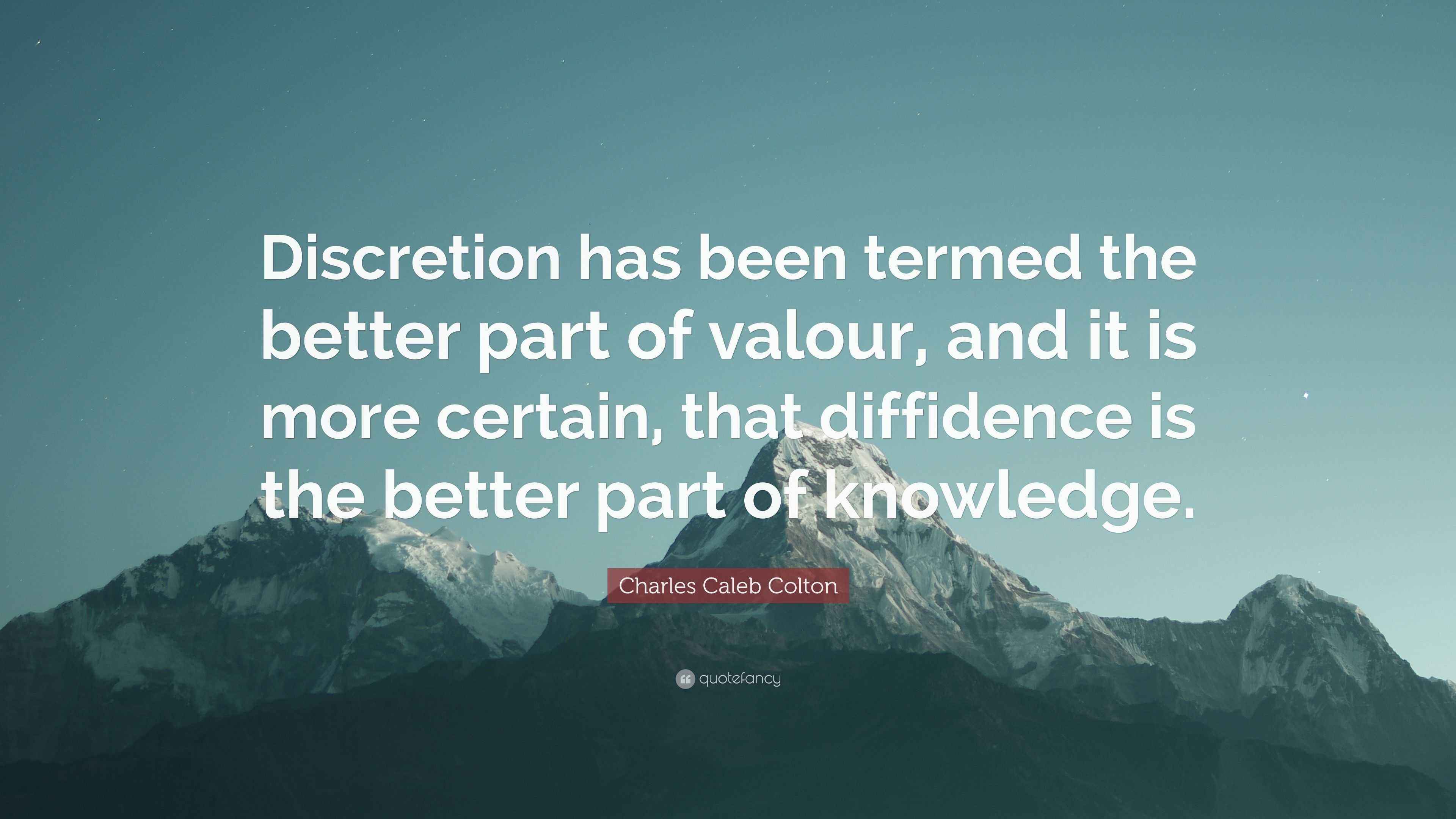 Charles Caleb Colton Quote: “Discretion has been termed the better part ...