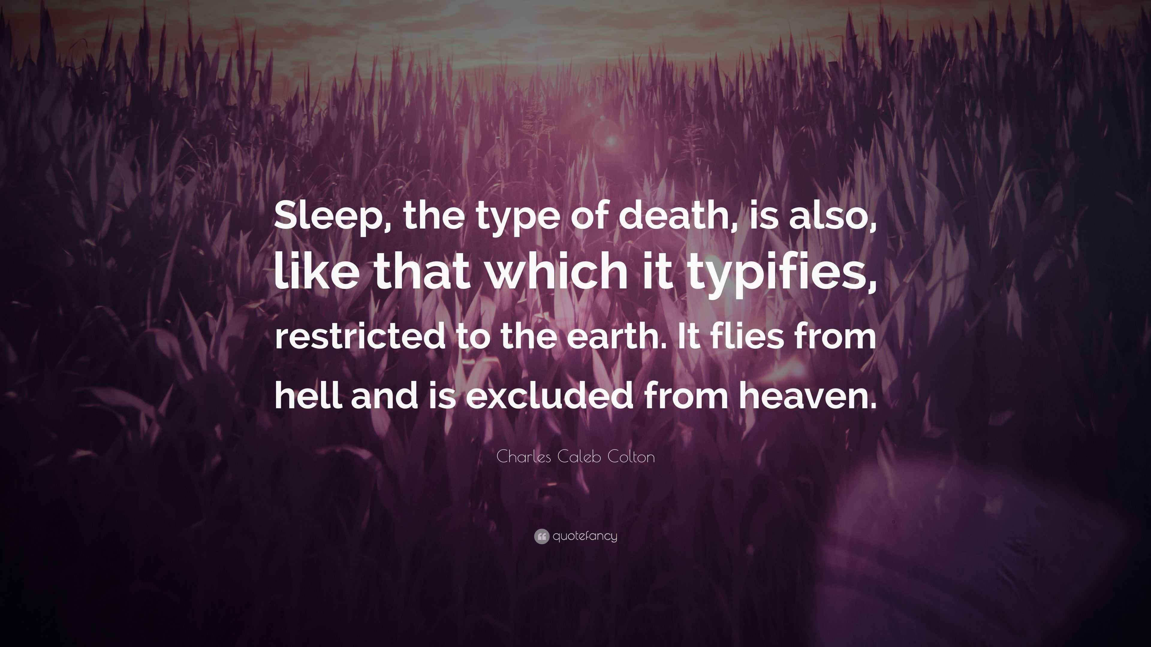 Charles Caleb Colton Quote: “Sleep, the type of death, is also, like ...