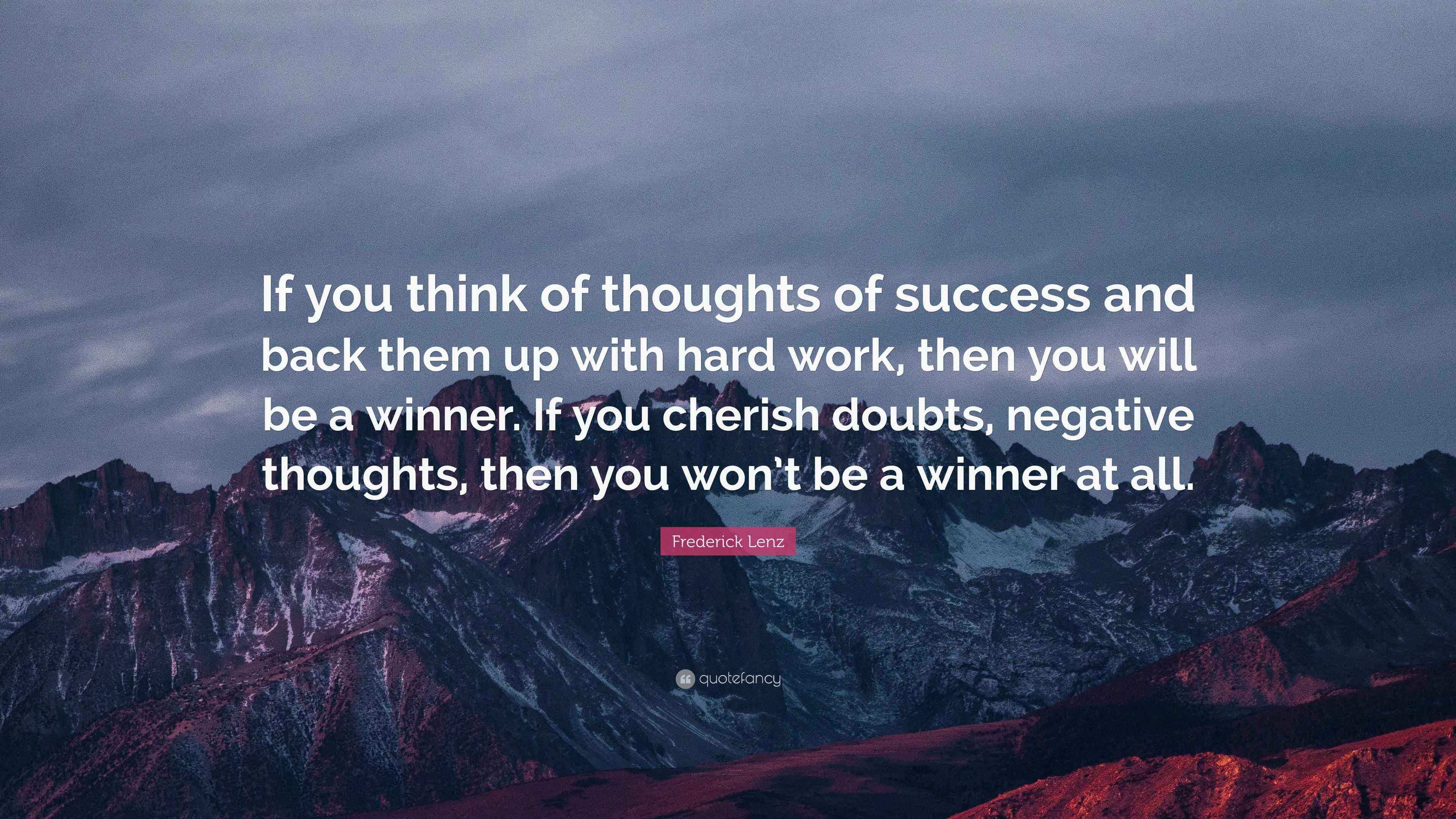 Frederick Lenz Quote: “If you think of thoughts of success and back ...