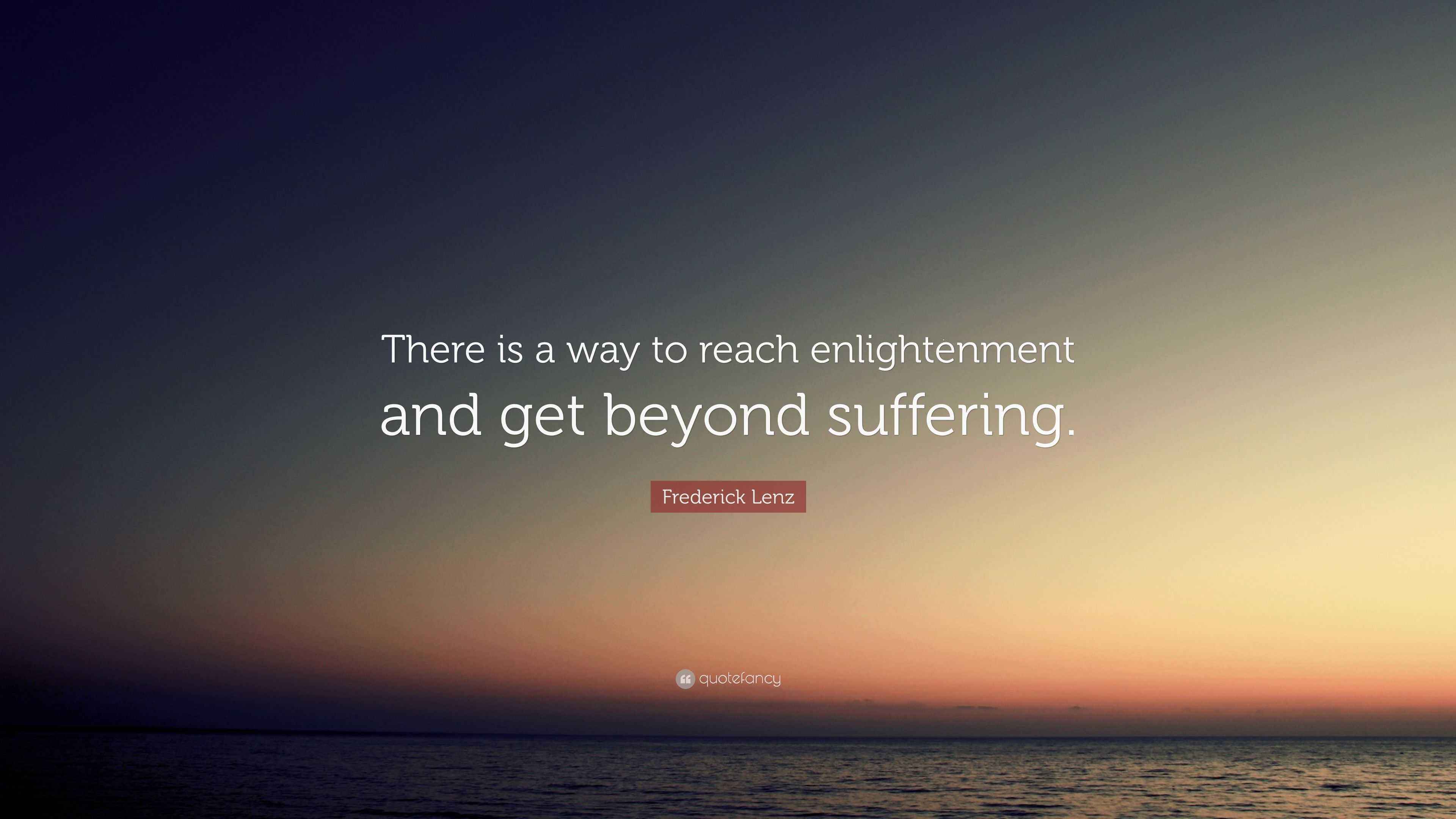 Frederick Lenz Quote: “There is a way to reach enlightenment and get ...