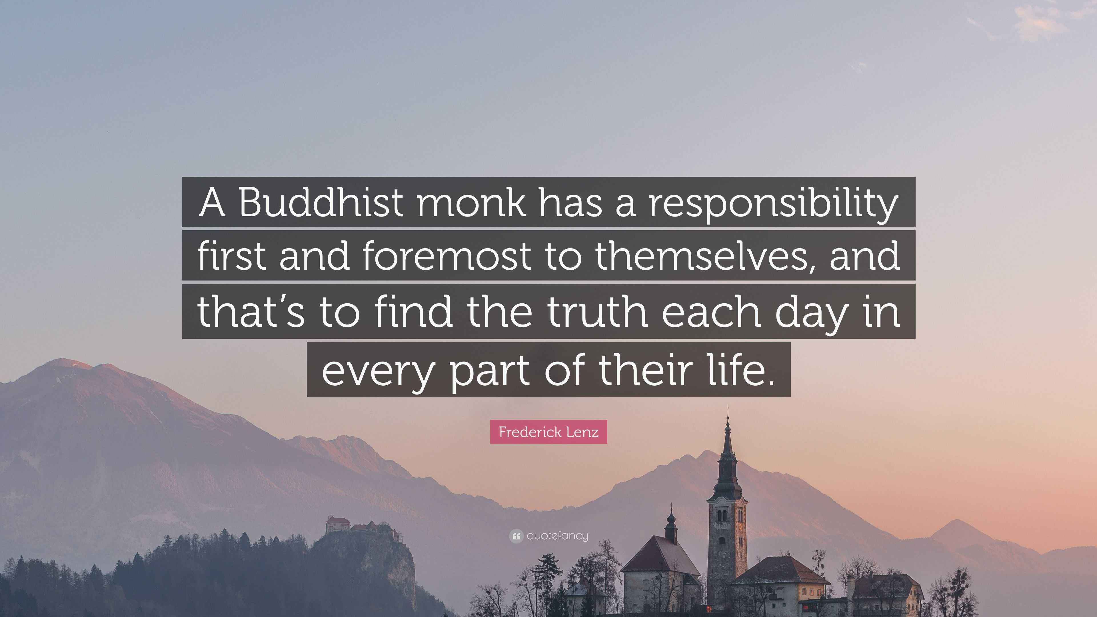 Frederick Lenz Quote: “A Buddhist monk has a responsibility first and ...