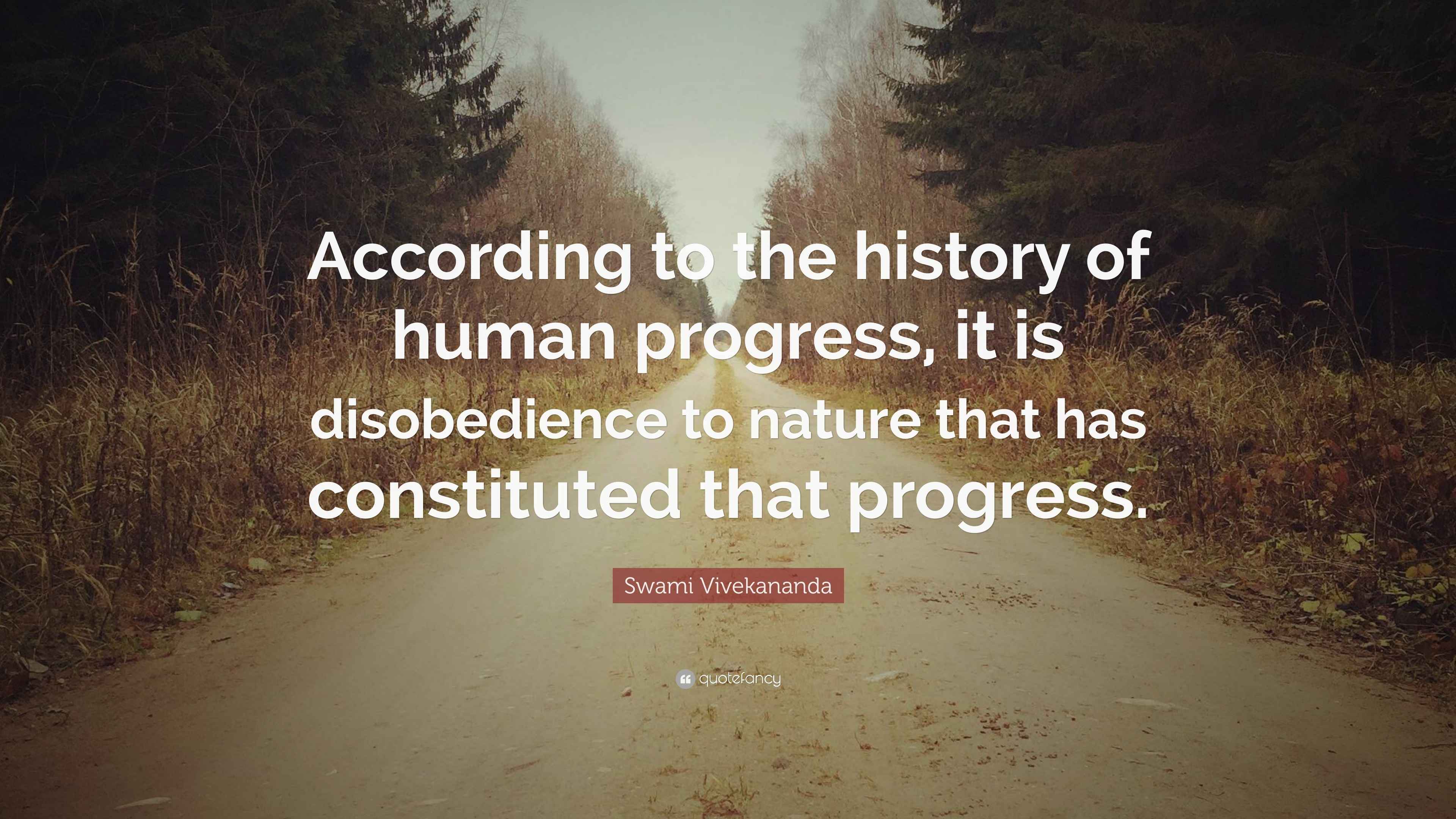 Swami Vivekananda Quote: “According to the history of human progress ...