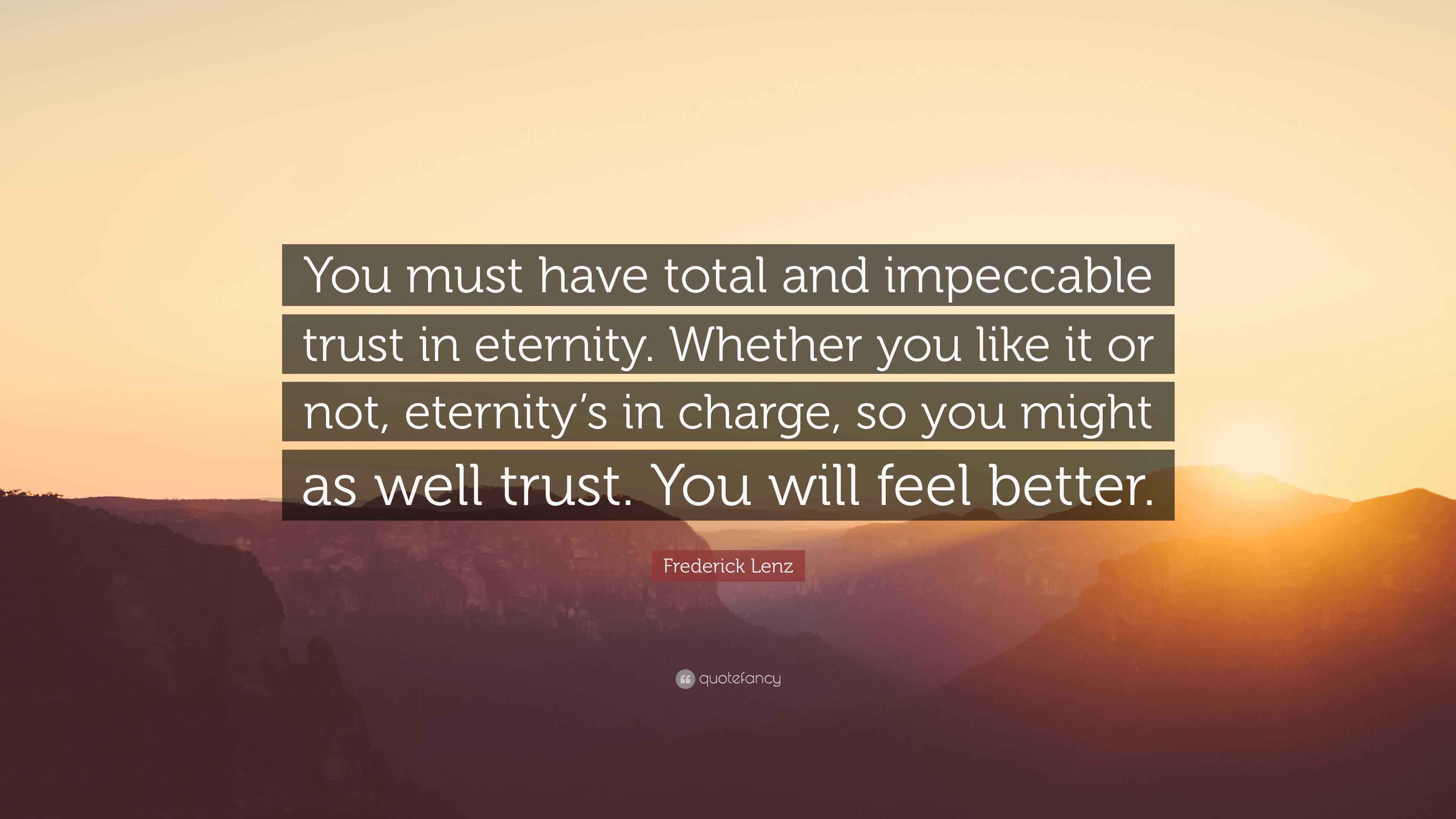 Frederick Lenz Quote: “You must have total and impeccable trust in ...