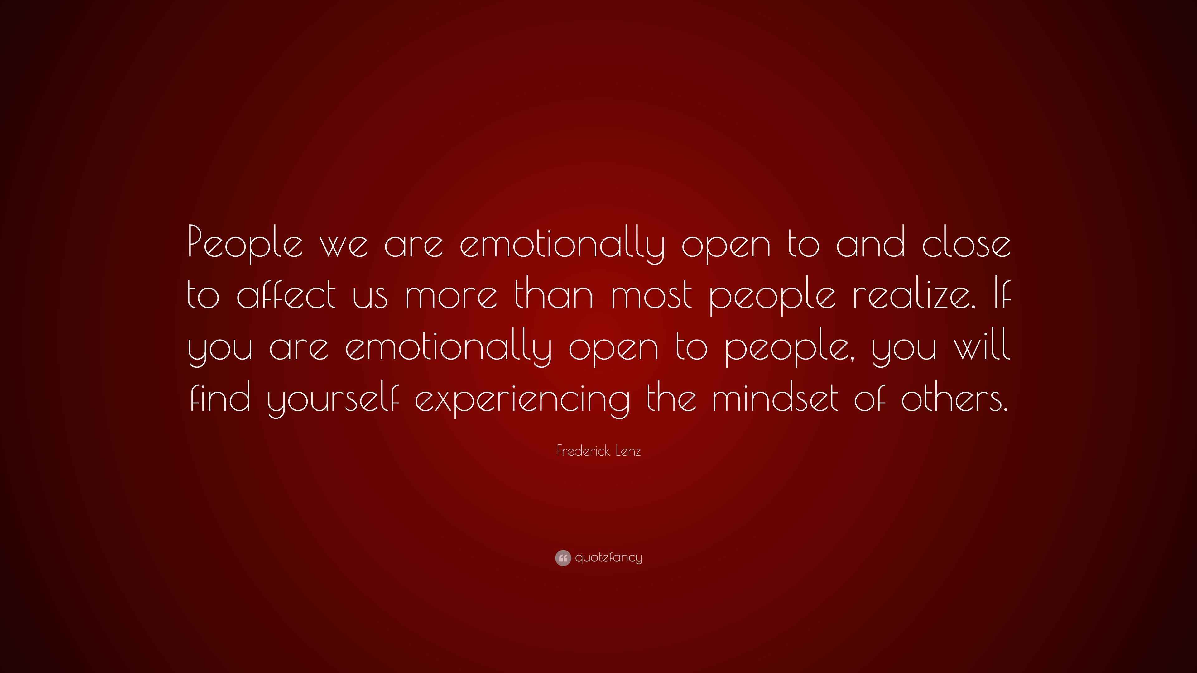 Frederick Lenz Quote: “People we are emotionally open to and close to ...