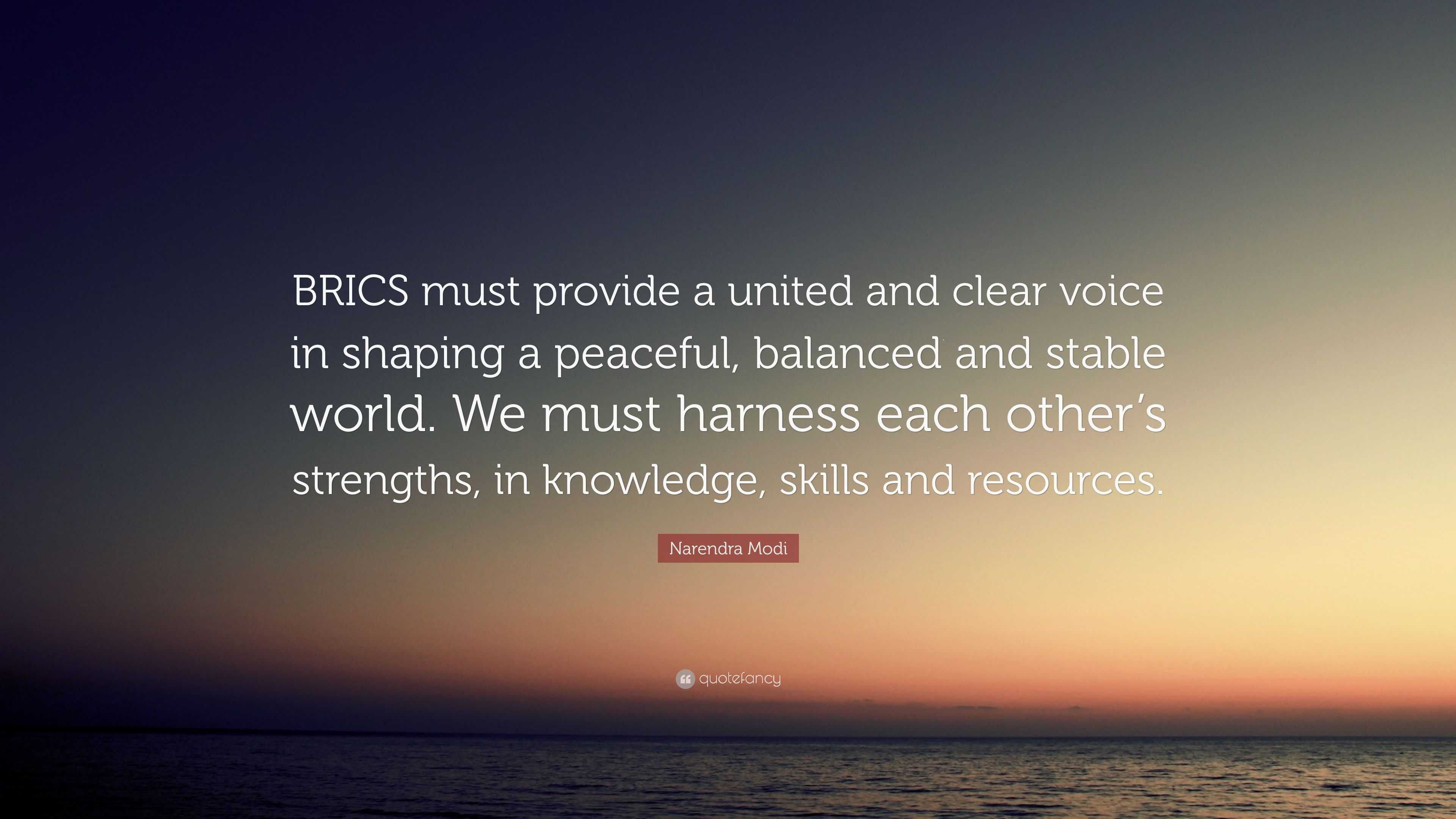 Narendra Modi Quote: “BRICS must provide a united and clear voice in ...