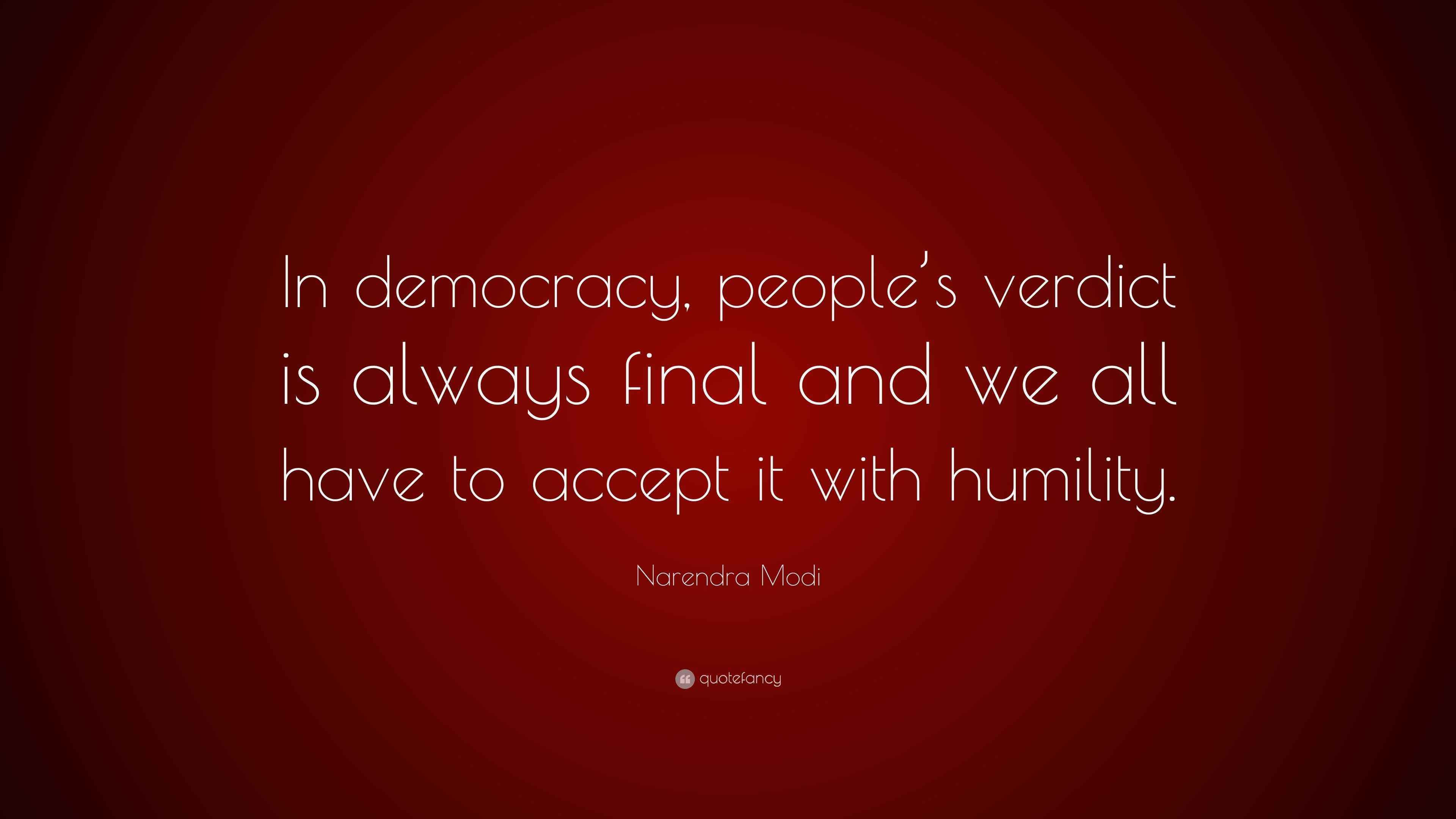 Narendra Modi Quote: “In democracy, people’s verdict is always final ...