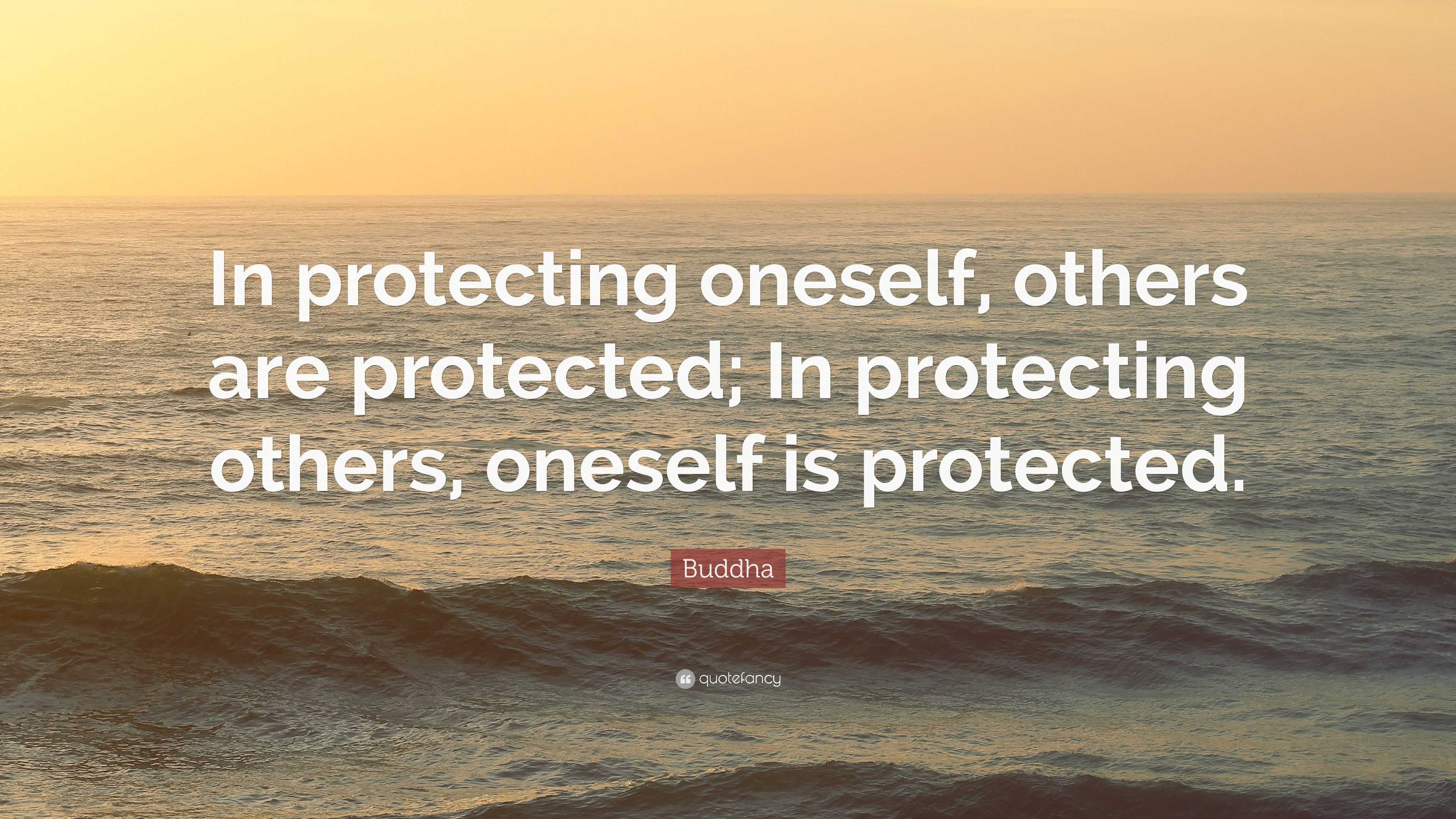 Buddha Quote: “In protecting oneself, others are protected; In ...