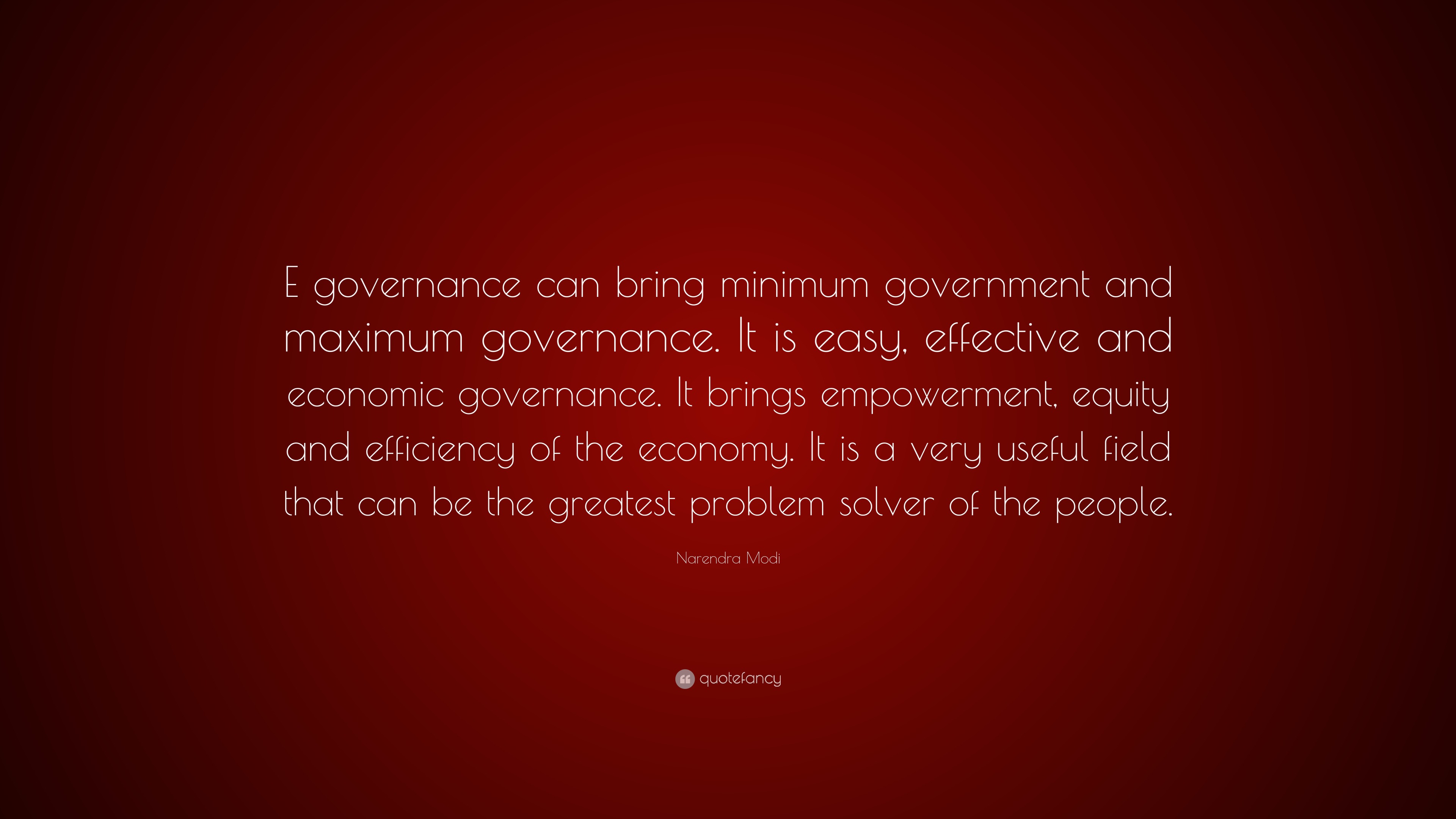 Narendra Modi Quote: “E governance can bring minimum government and ...