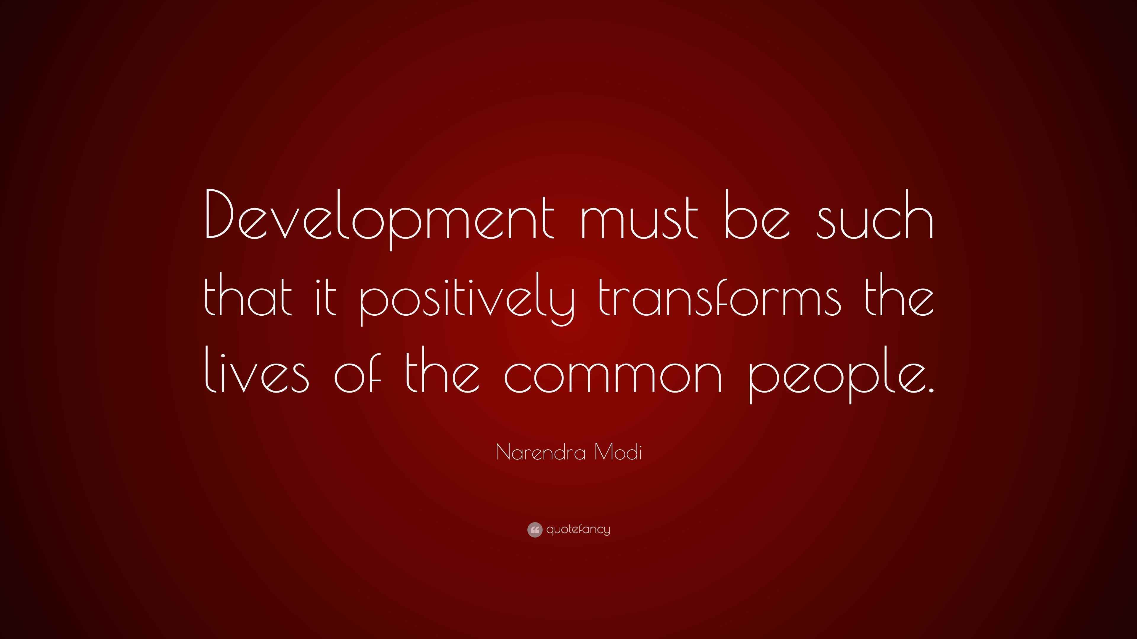 Narendra Modi Quote: “Development must be such that it positively ...